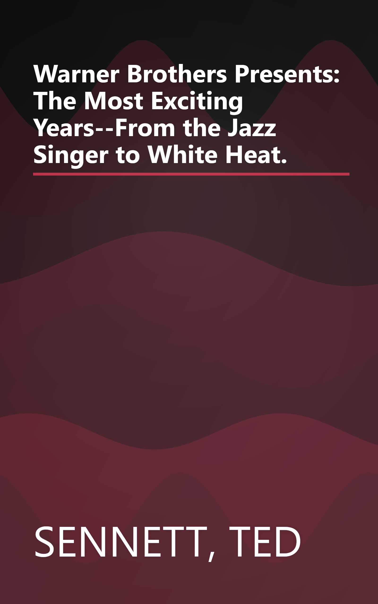 Warner Brothers Presents: The Most Exciting Years--From the Jazz Singer to White Heat. book cover