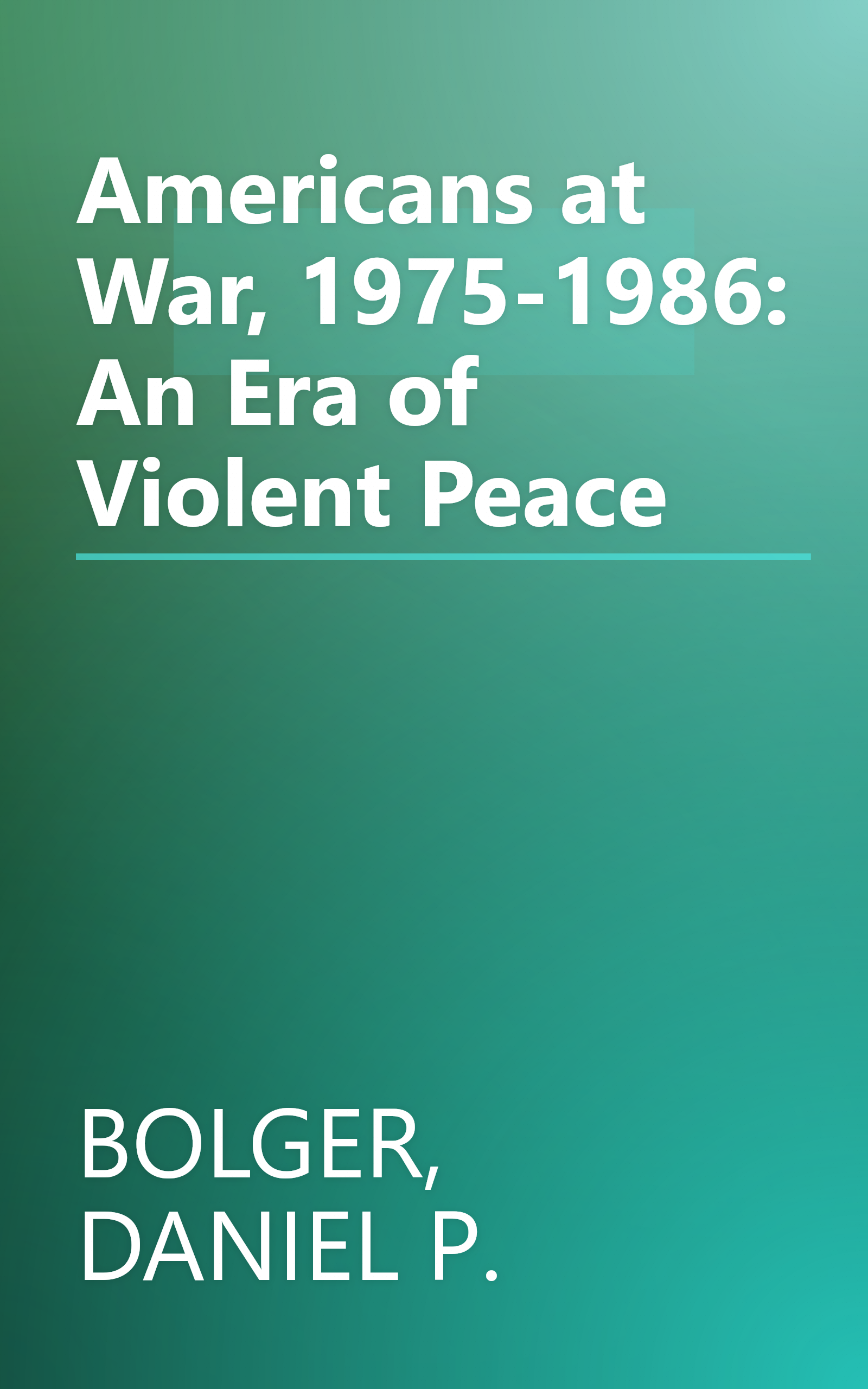 Americans at War, 1975-1986: An Era of Violent Peace book cover