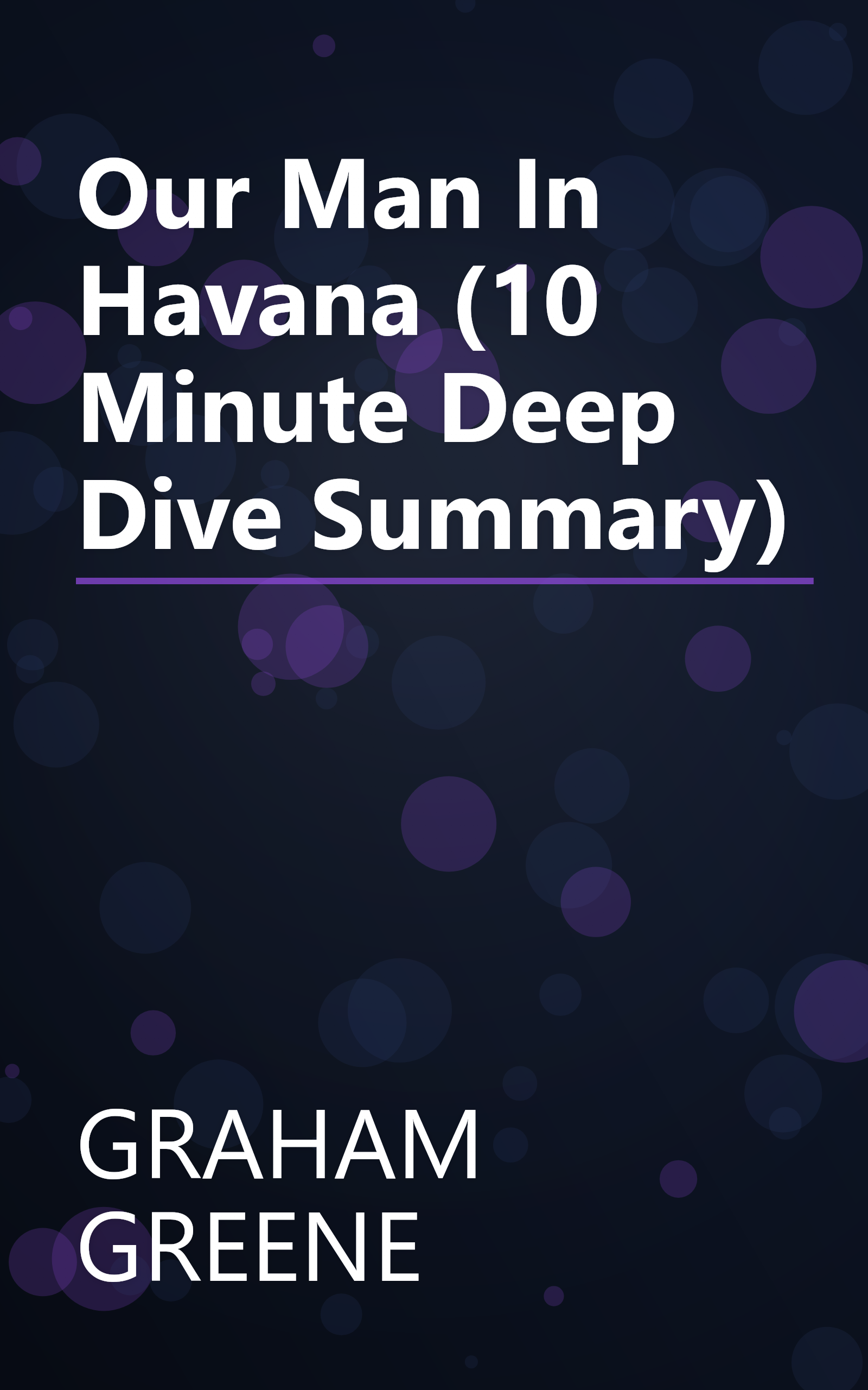 Our Man In Havana (10 Minute   Deep Dive Summary) book cover