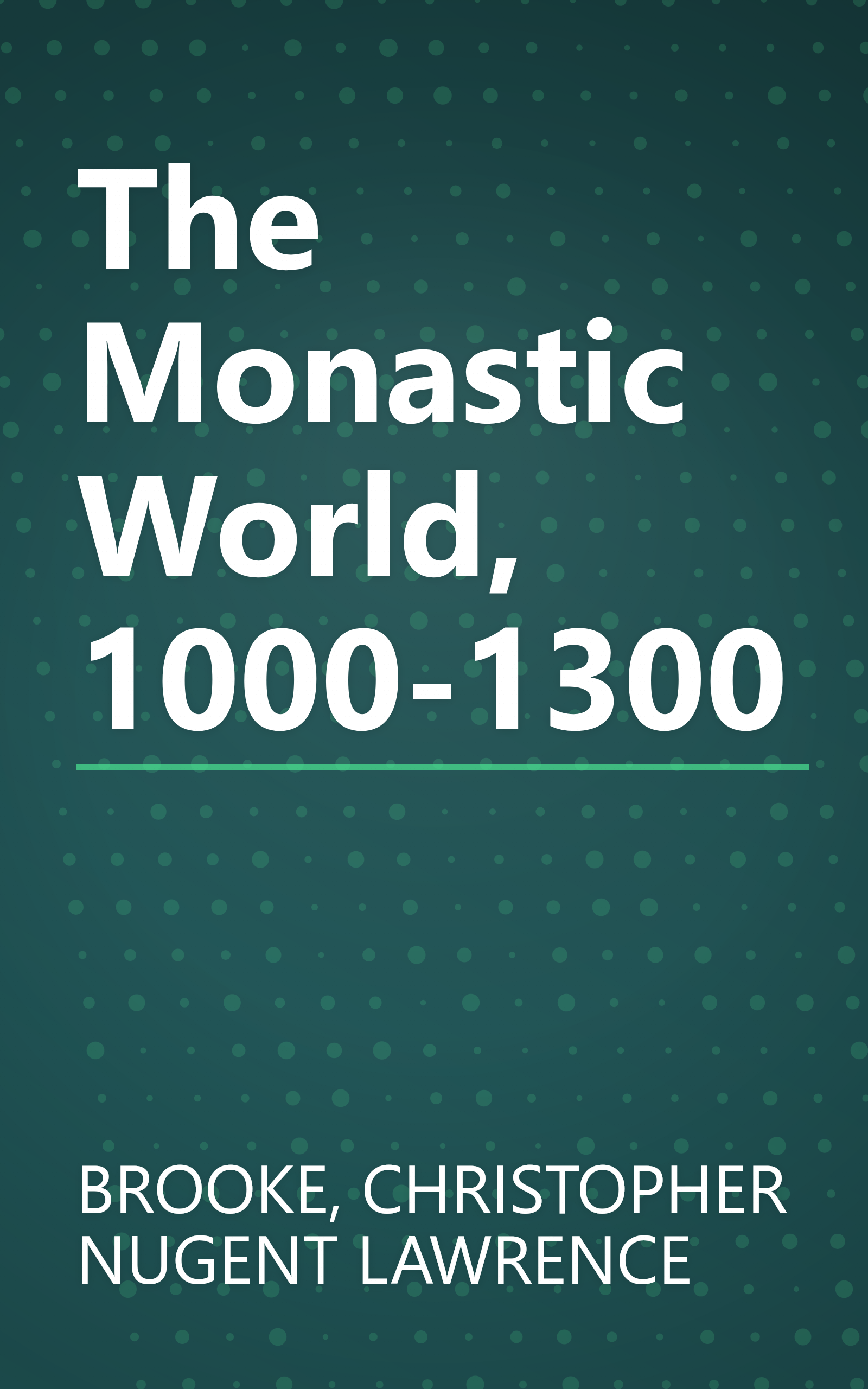 The Monastic World, 1000-1300 book cover