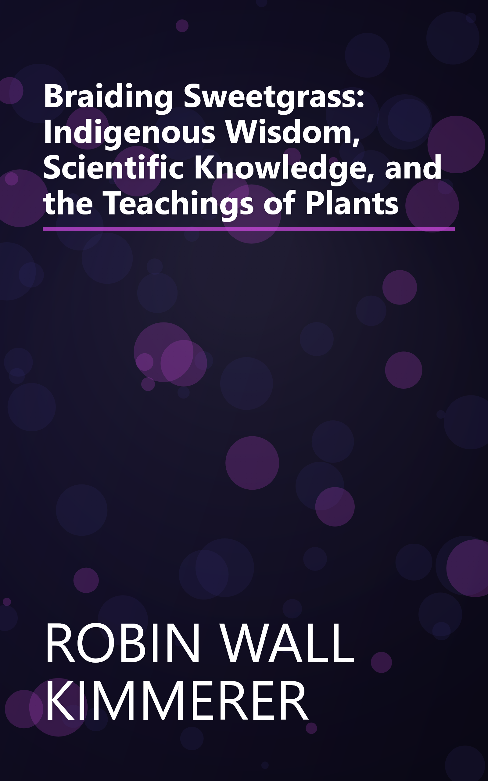 Braiding Sweetgrass: Indigenous Wisdom, Scientific Knowledge, and the Teachings of Plants book cover