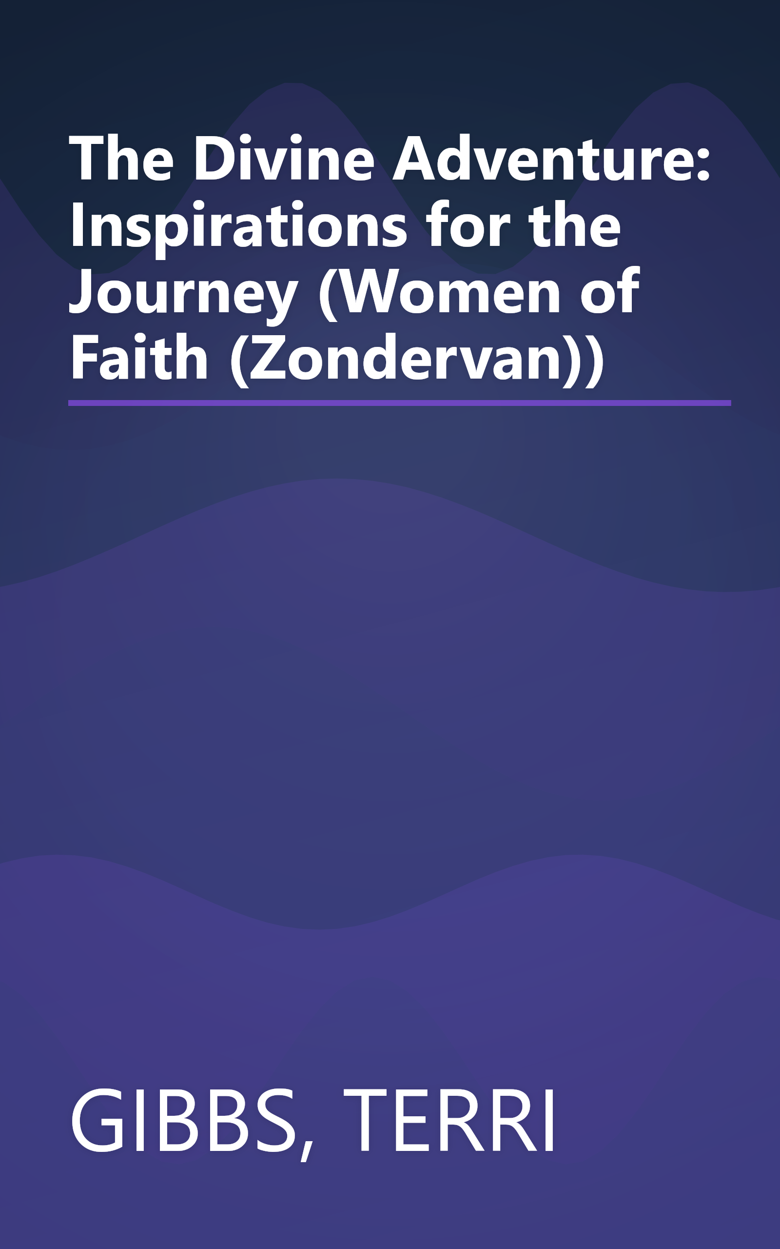The Divine Adventure: Inspirations for the Journey (Women of Faith (Zondervan)) book cover