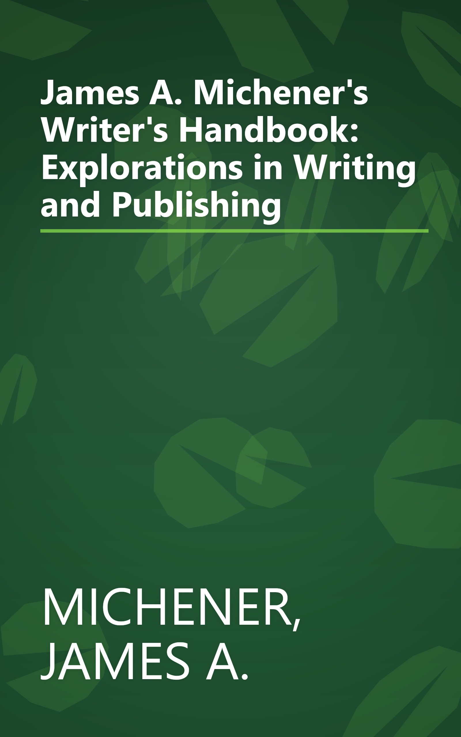 James A. Michener's Writer's Handbook: Explorations in Writing and Publishing book cover