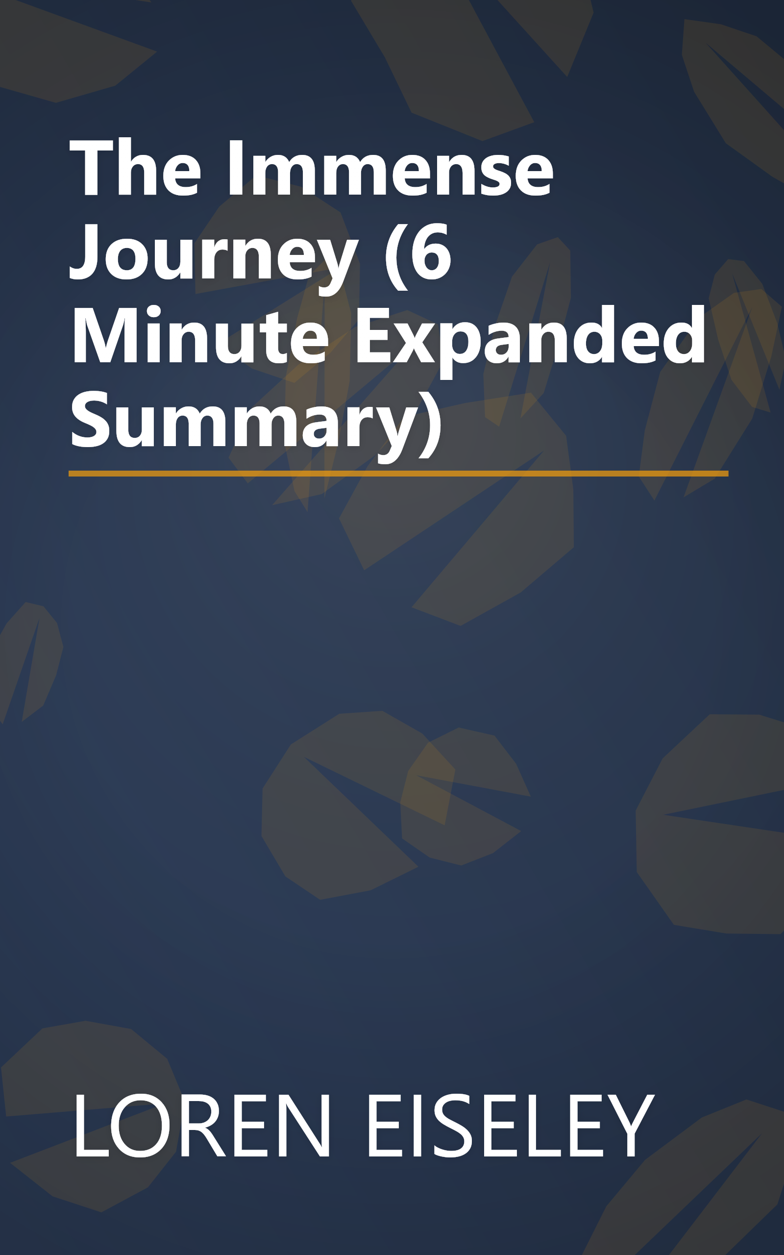 The Immense Journey (6 Minute   Expanded Summary) book cover