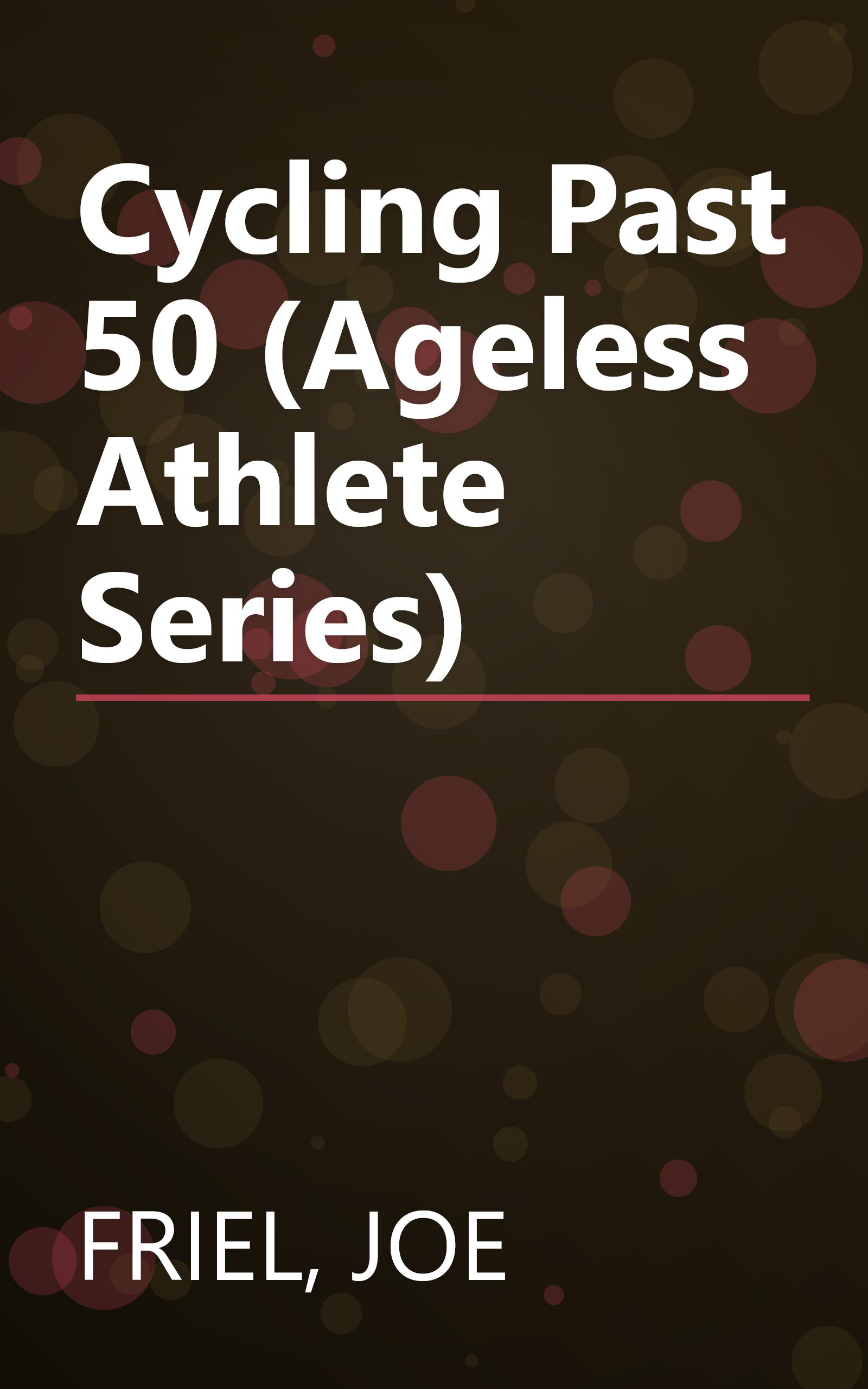 Cycling Past 50 (Ageless Athlete Series) book cover