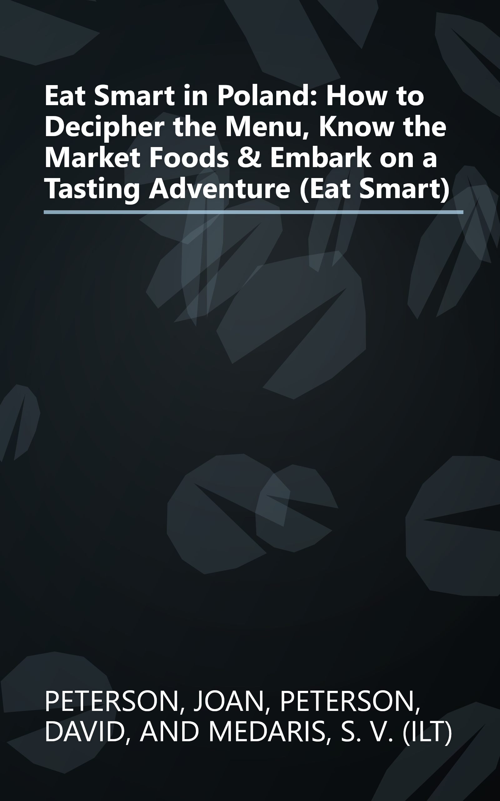 Eat Smart in Poland: How to Decipher the Menu, Know the Market Foods & Embark on a Tasting Adventure (Eat Smart) book cover
