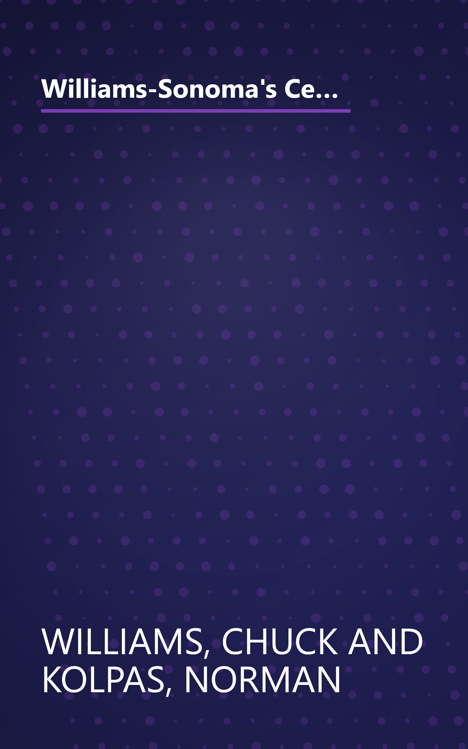 Williams-Sonoma's Celebrating the Pleasures of Cooking: Chuck Williams Commemorates 40 Years of Cooking in America book cover