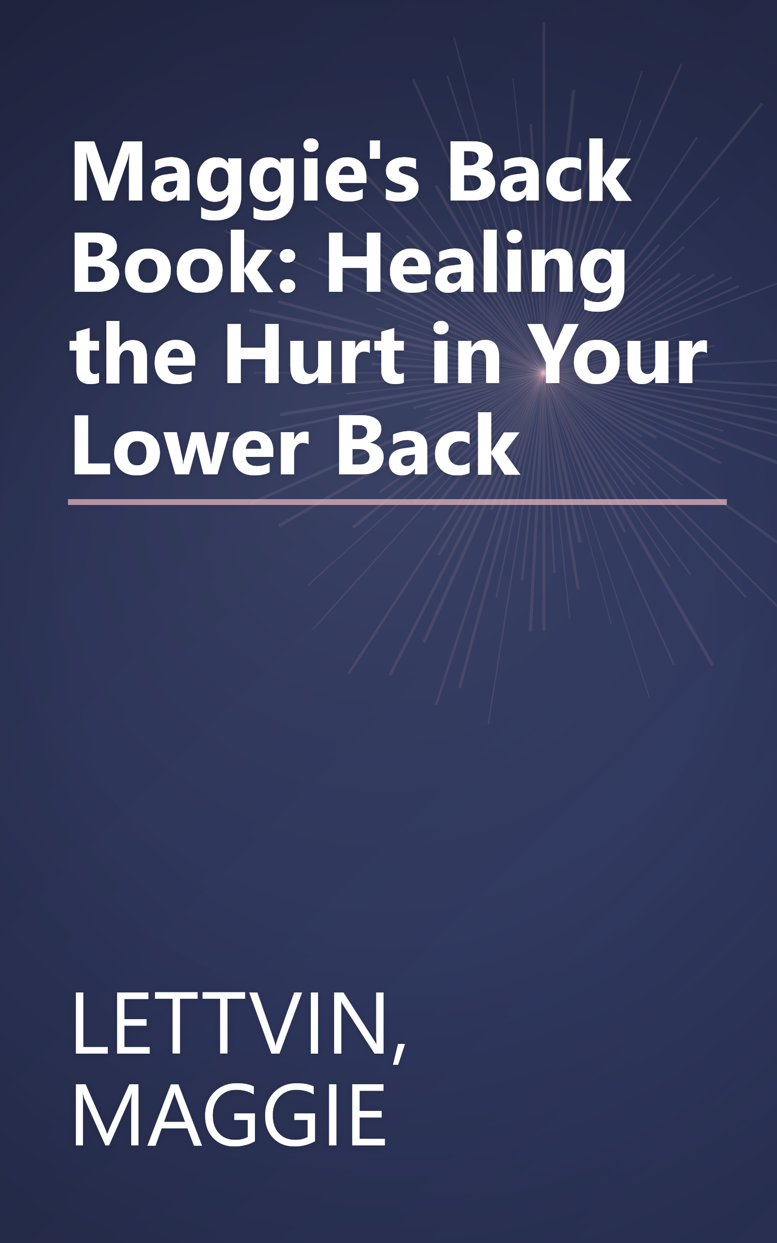 Maggie's Back Book: Healing the Hurt in Your Lower Back book cover