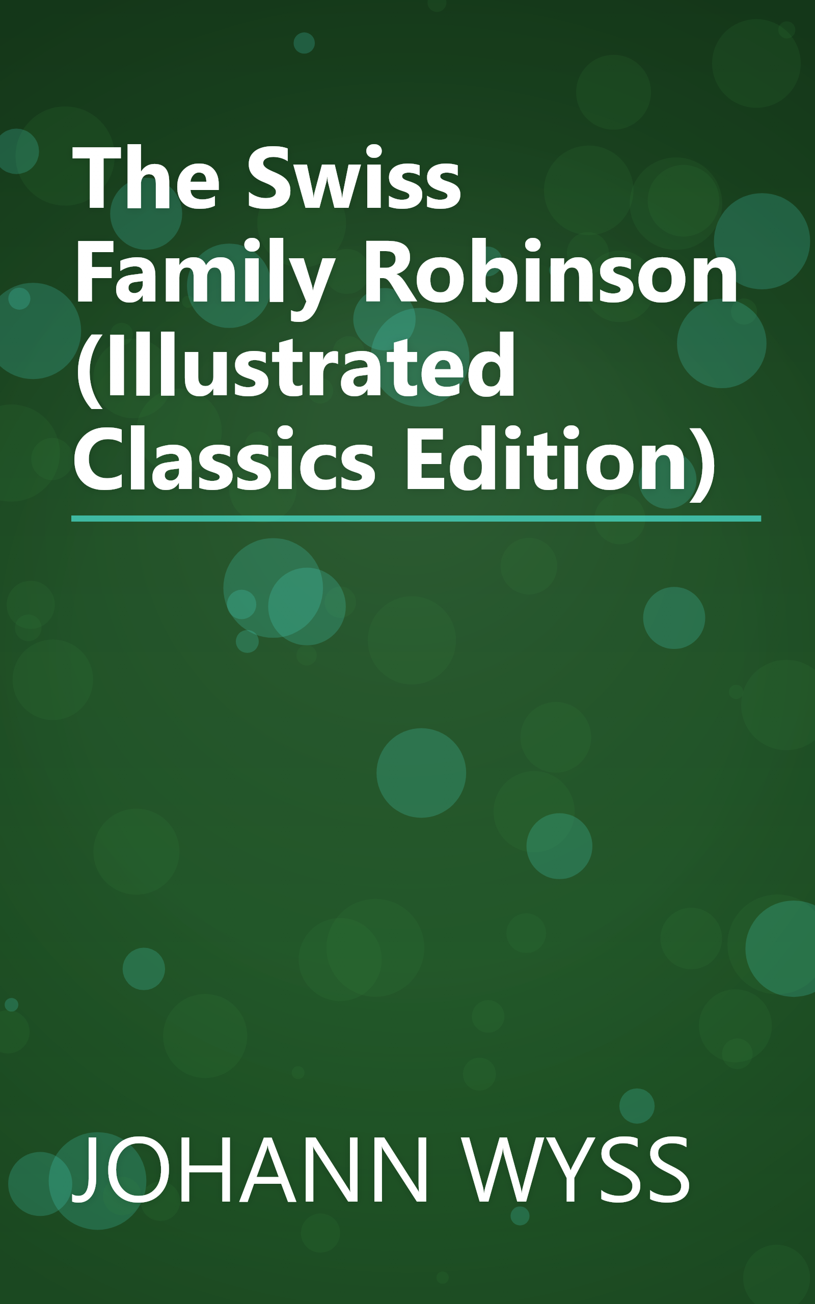 The Swiss Family Robinson (Illustrated Classics Edition) book cover