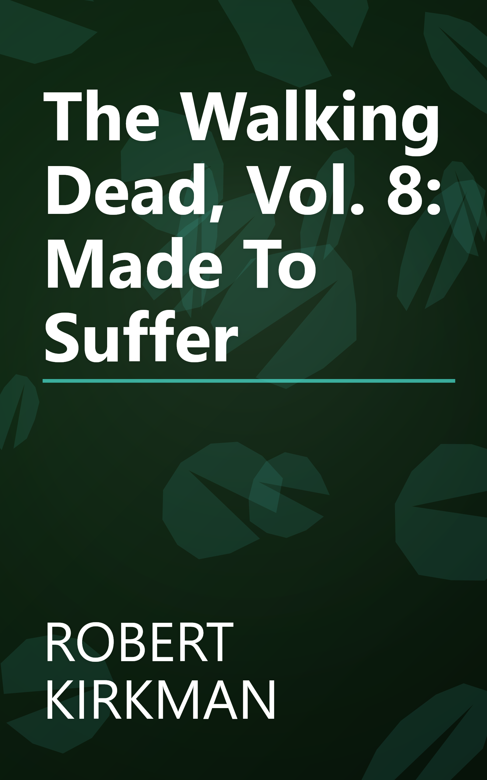 The Walking Dead, Vol. 8: Made To Suffer book cover