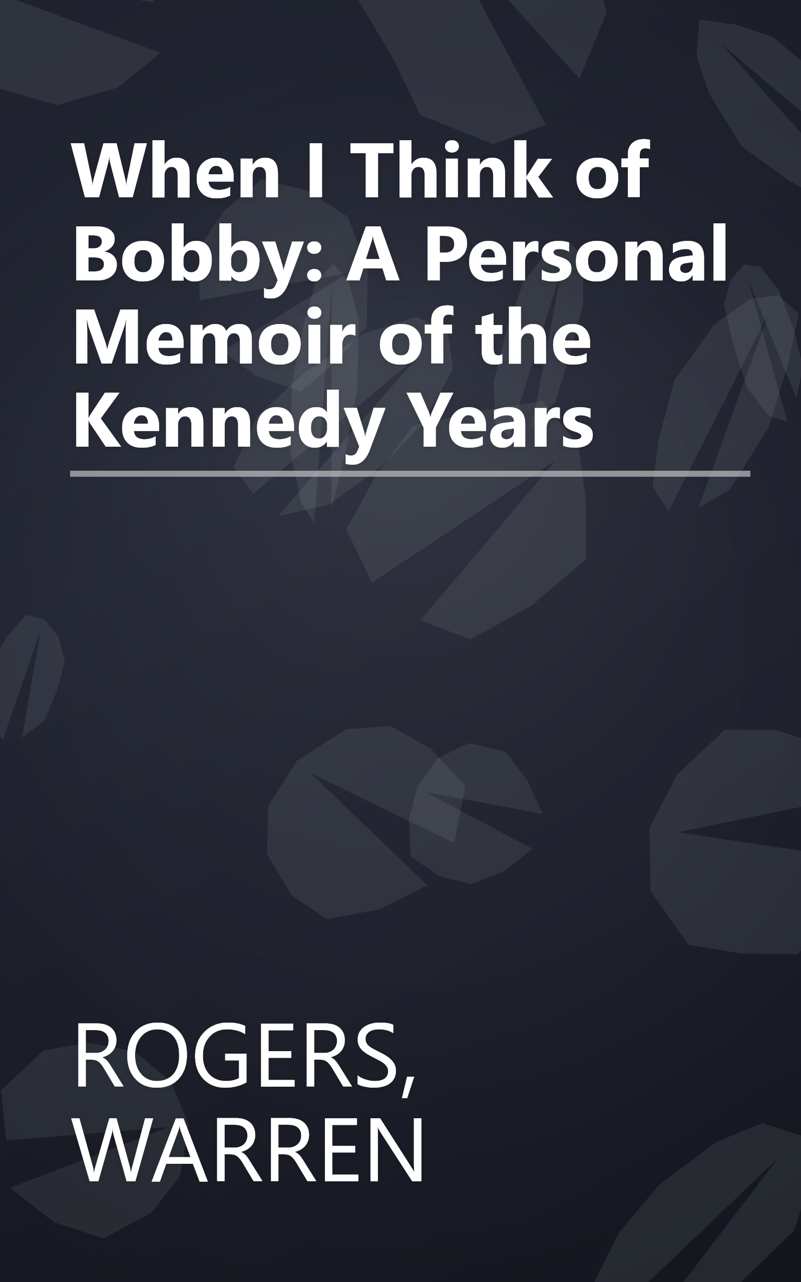 When I Think of Bobby: A Personal Memoir of the Kennedy Years book cover