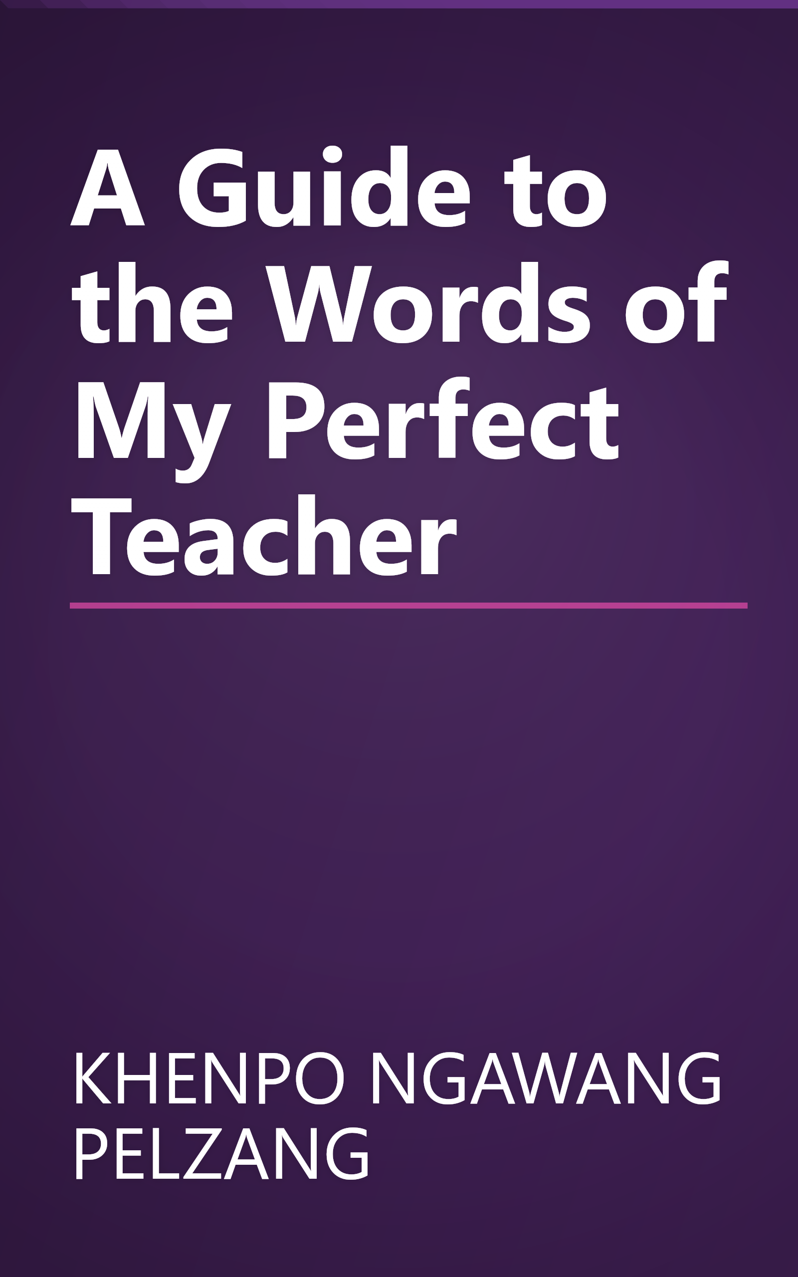 A Guide to the Words of My Perfect Teacher book cover