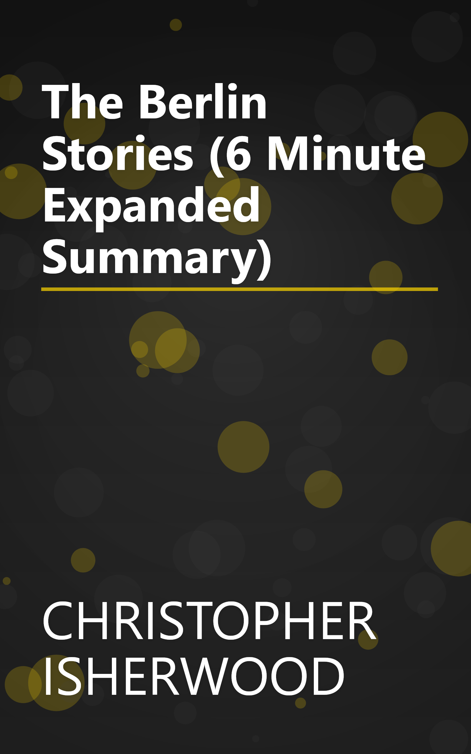 The Berlin Stories (6 Minute   Expanded Summary) book cover