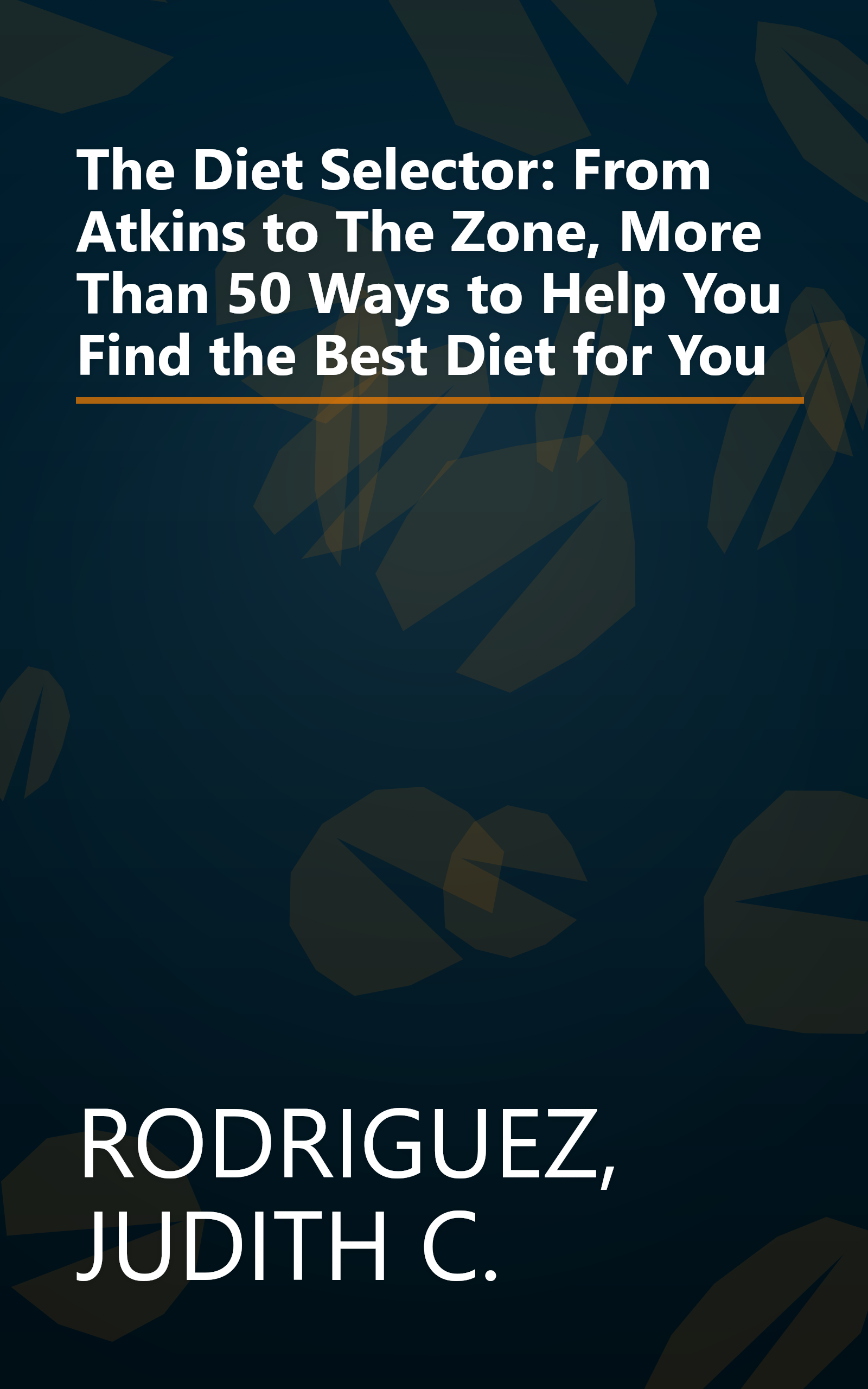 The Diet Selector: From Atkins to The Zone, More Than 50 Ways to Help You Find the Best Diet for You book cover