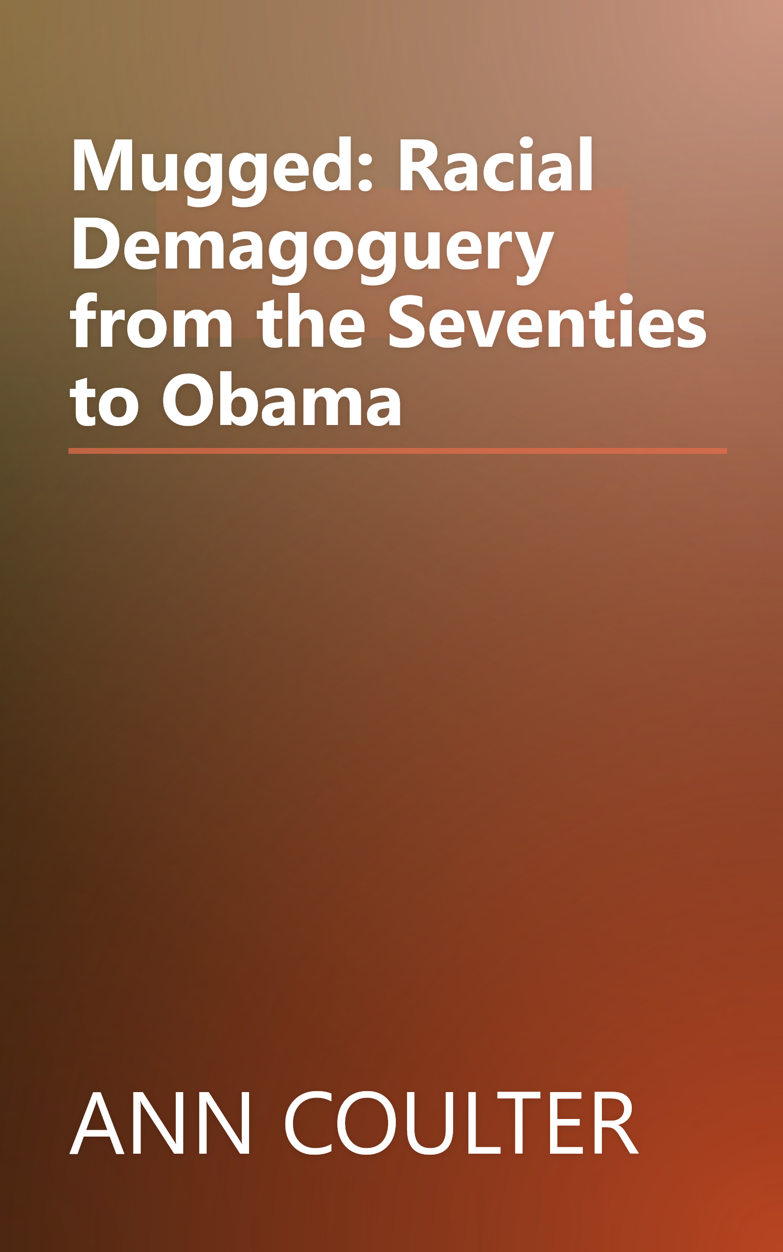 Mugged: Racial Demagoguery from the Seventies to Obama book cover