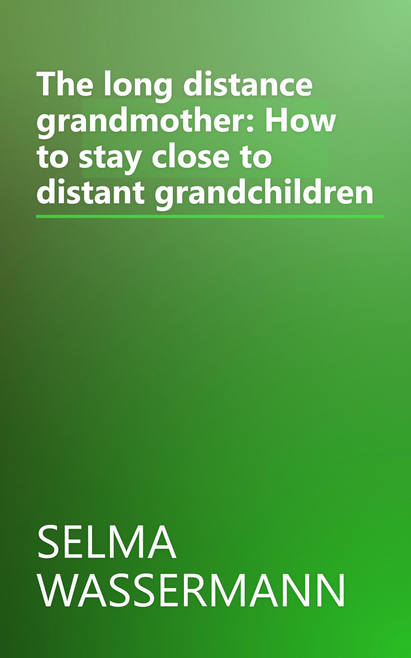 The long distance grandmother: How to stay close to distant grandchildren book cover