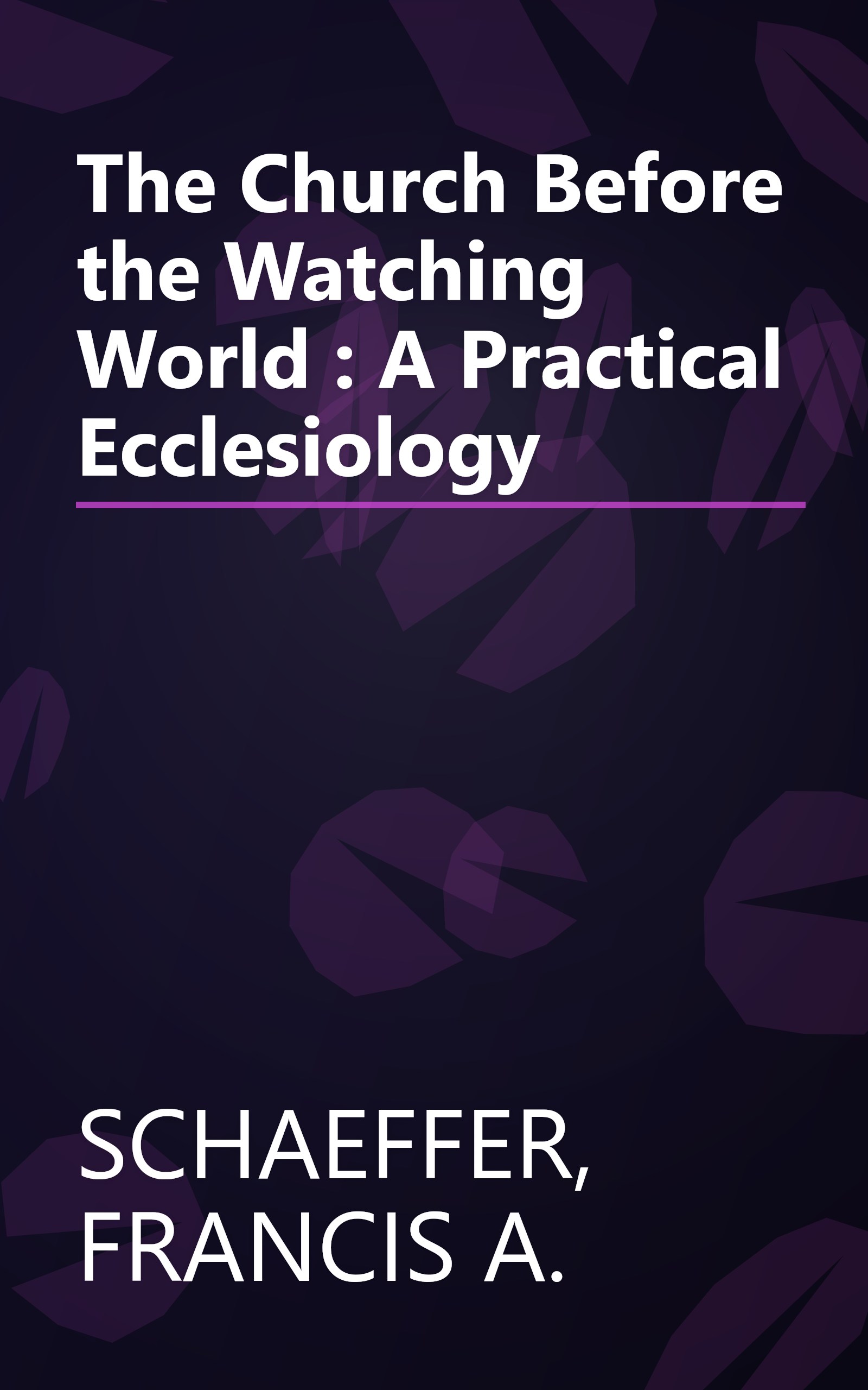 The Church Before the Watching World : A Practical Ecclesiology book cover