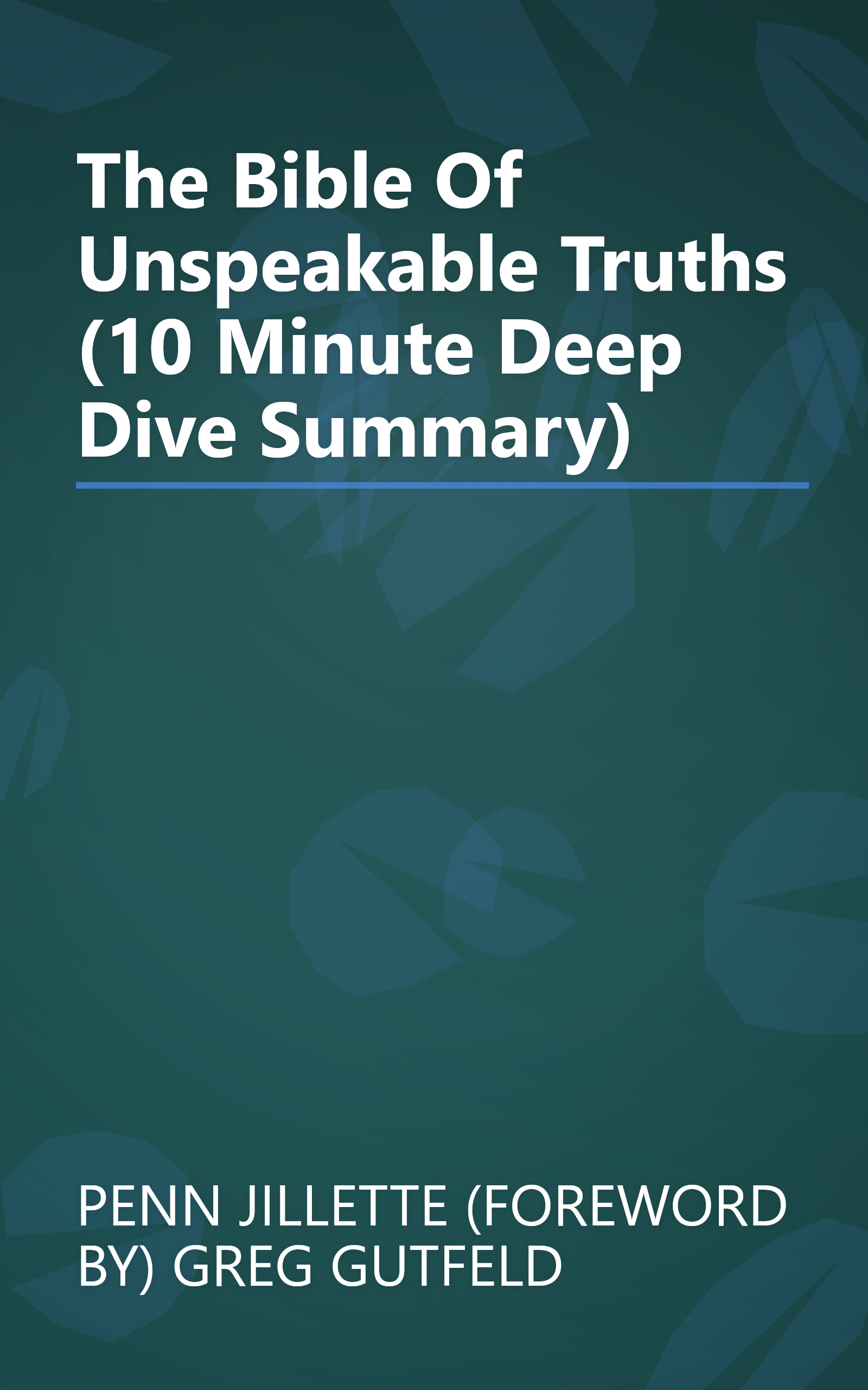 The Bible Of Unspeakable Truths (10 Minute   Deep Dive Summary) book cover