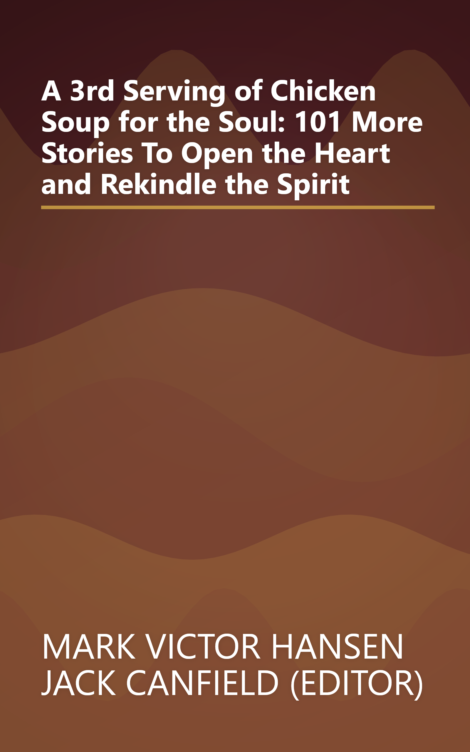 A 3rd Serving of Chicken Soup for the Soul: 101 More Stories To Open the Heart and Rekindle the Spirit book cover