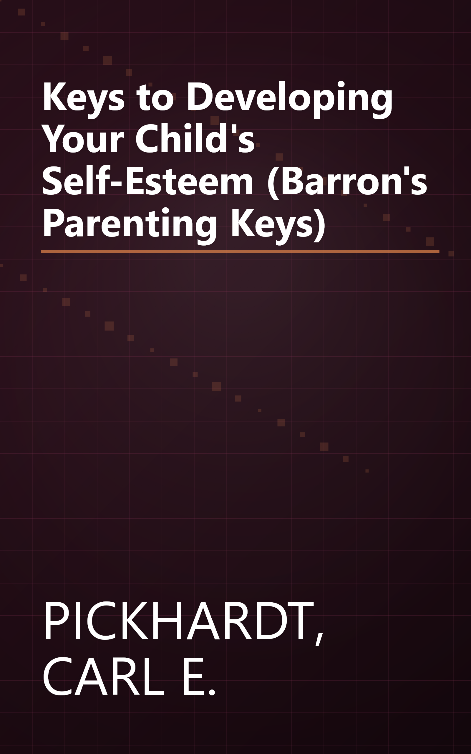 Keys to Developing Your Child's Self-Esteem (Barron's Parenting Keys) book cover