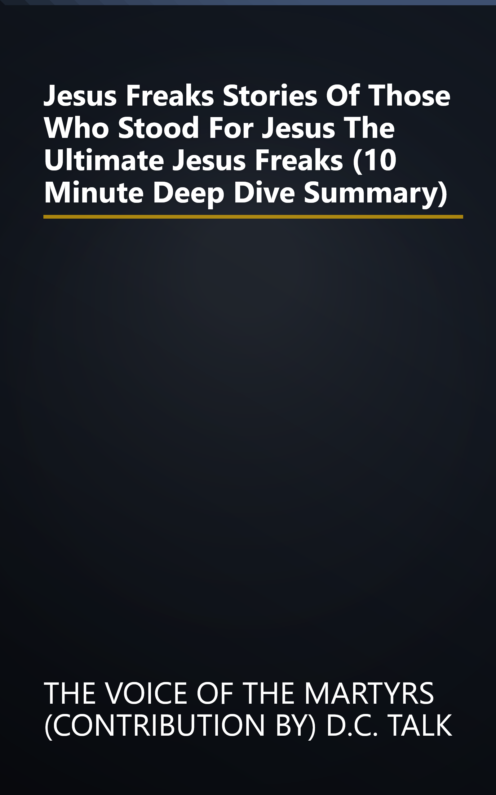 Jesus Freaks  Stories Of Those Who Stood For Jesus  The Ultimate Jesus Freaks (10 Minute   Deep Dive Summary) book cover