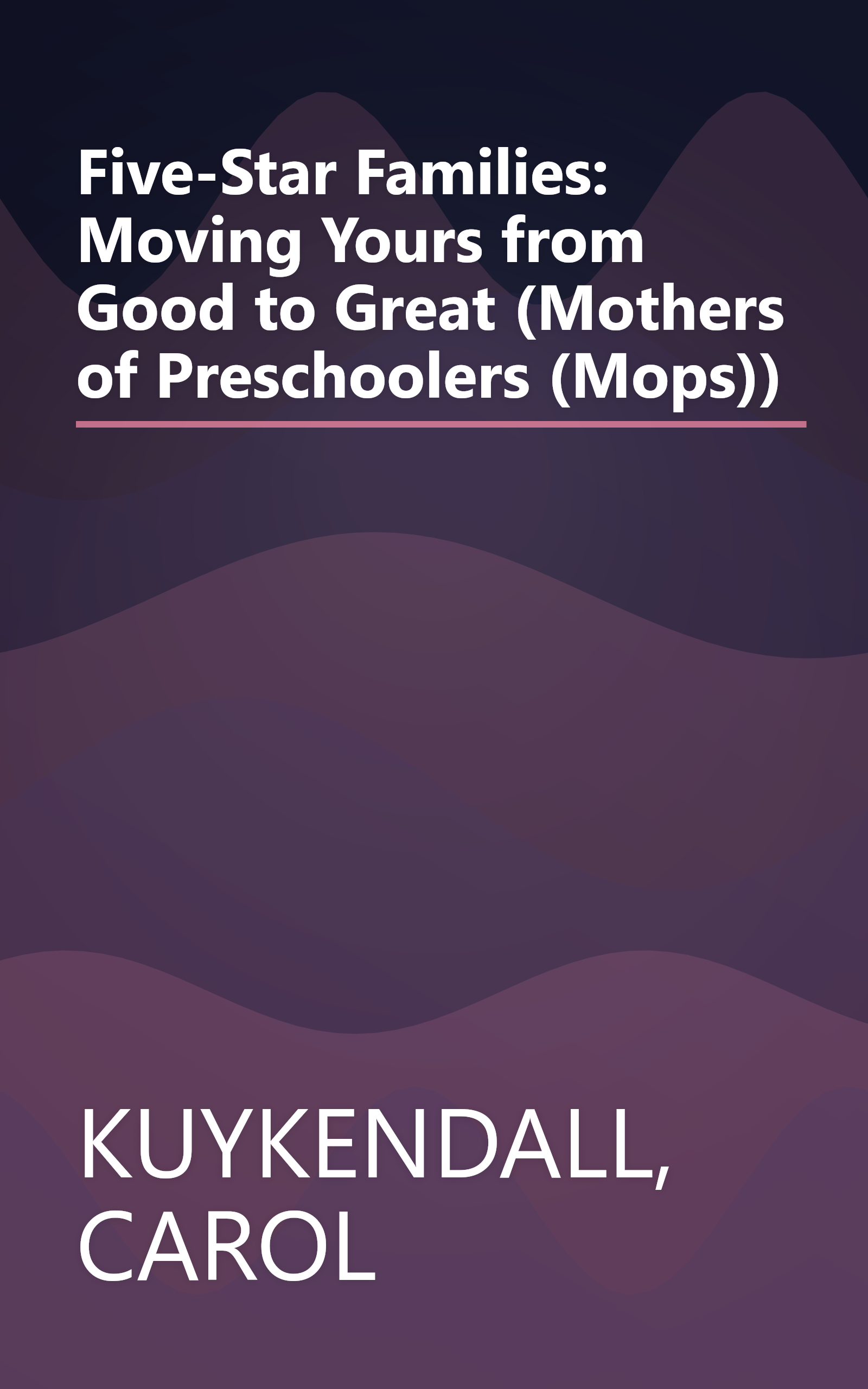 Five-Star Families: Moving Yours from Good to Great (Mothers of Preschoolers (Mops)) book cover