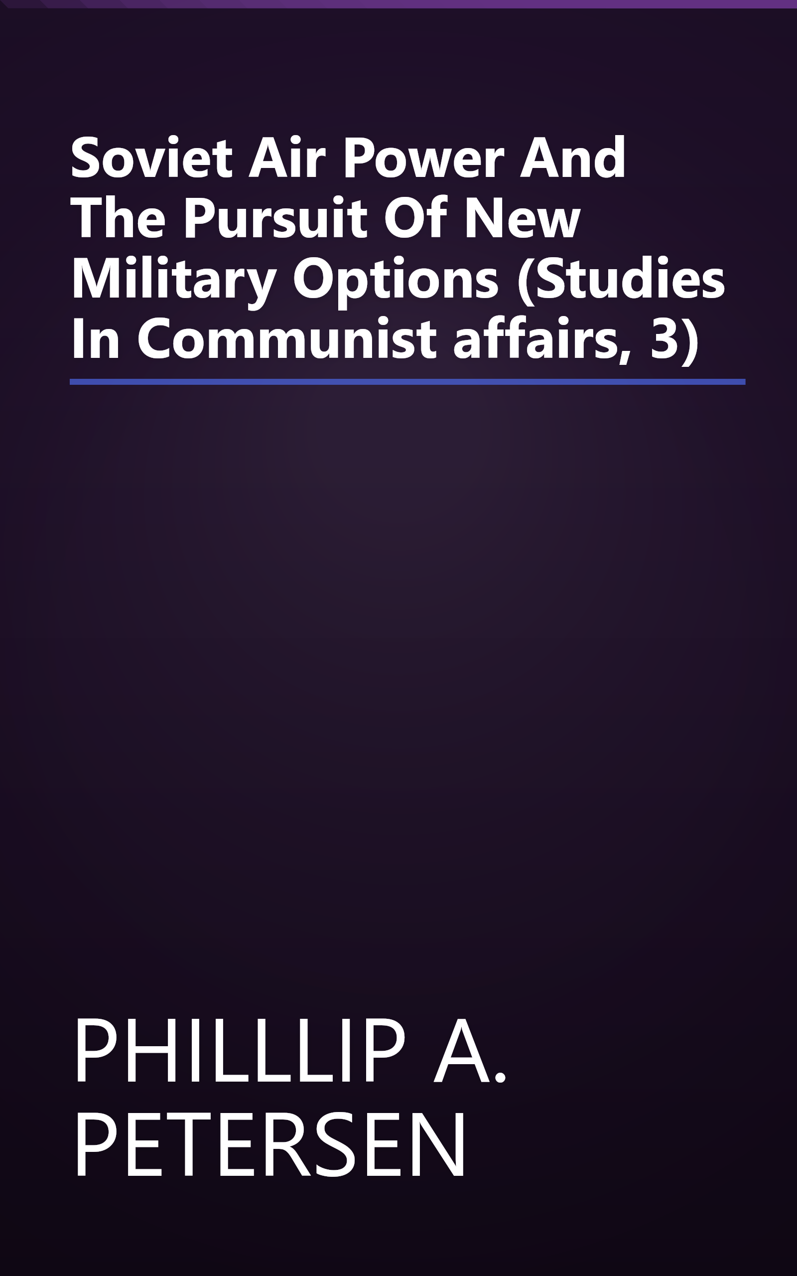 Soviet Air Power And The Pursuit Of New Military Options (Studies In Communist affairs, 3) book cover
