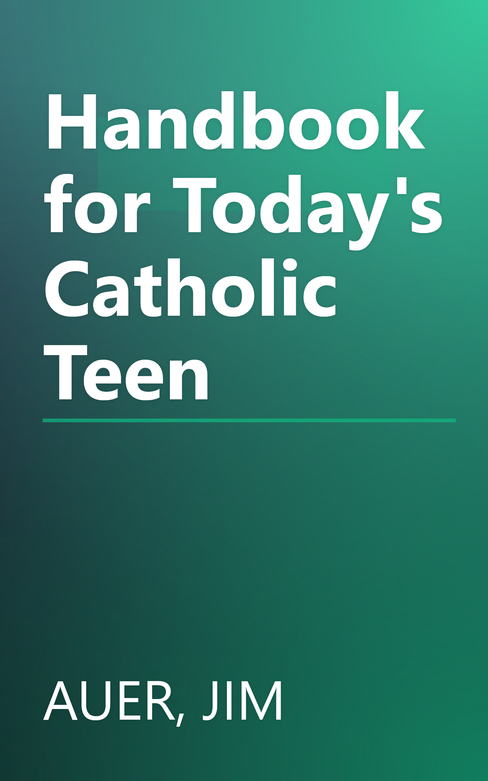 Handbook for Today's Catholic Teen book cover