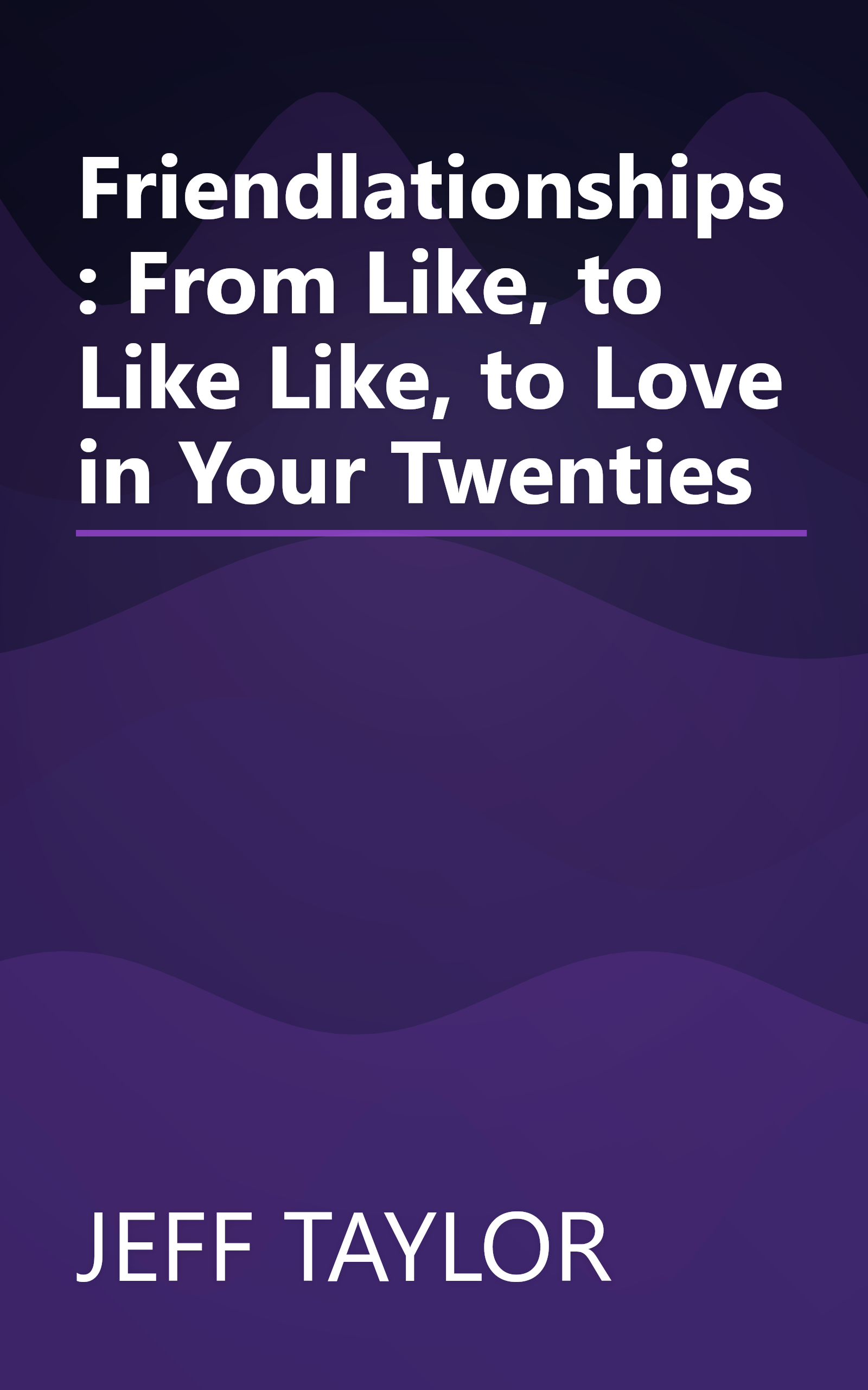 Friendlationships: From Like, to Like Like, to Love in Your Twenties book cover