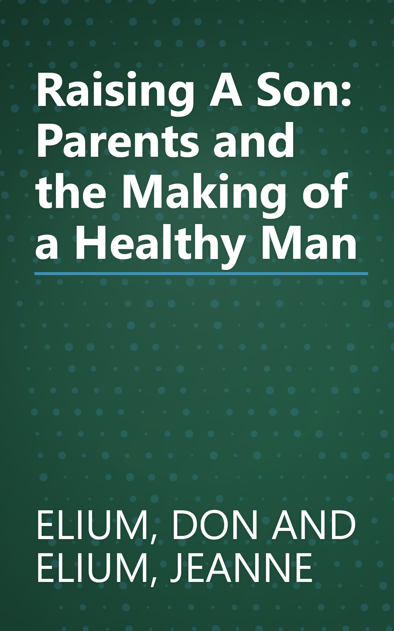 Raising A Son: Parents and the Making of a Healthy Man book cover