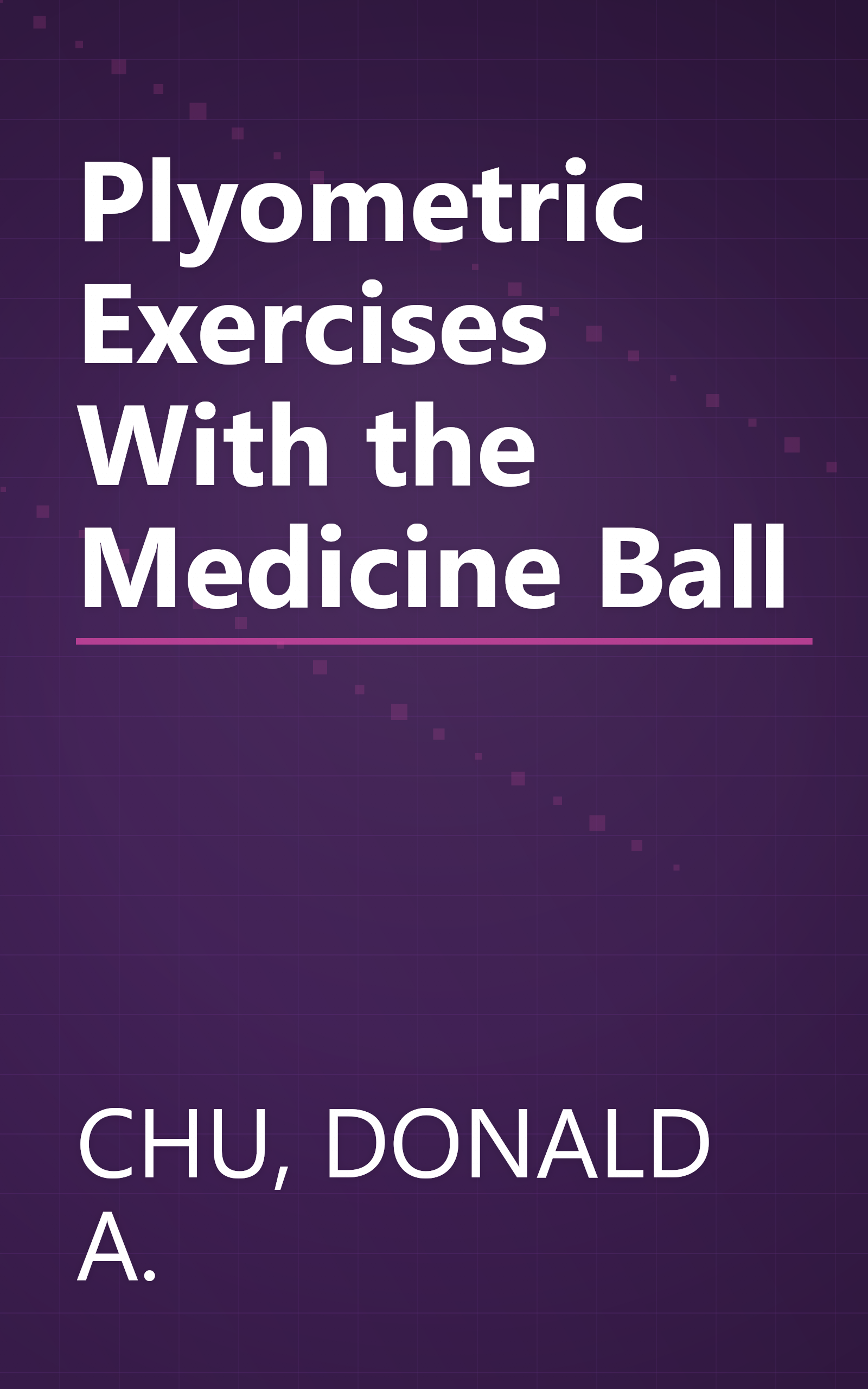 Plyometric Exercises With the Medicine Ball book cover