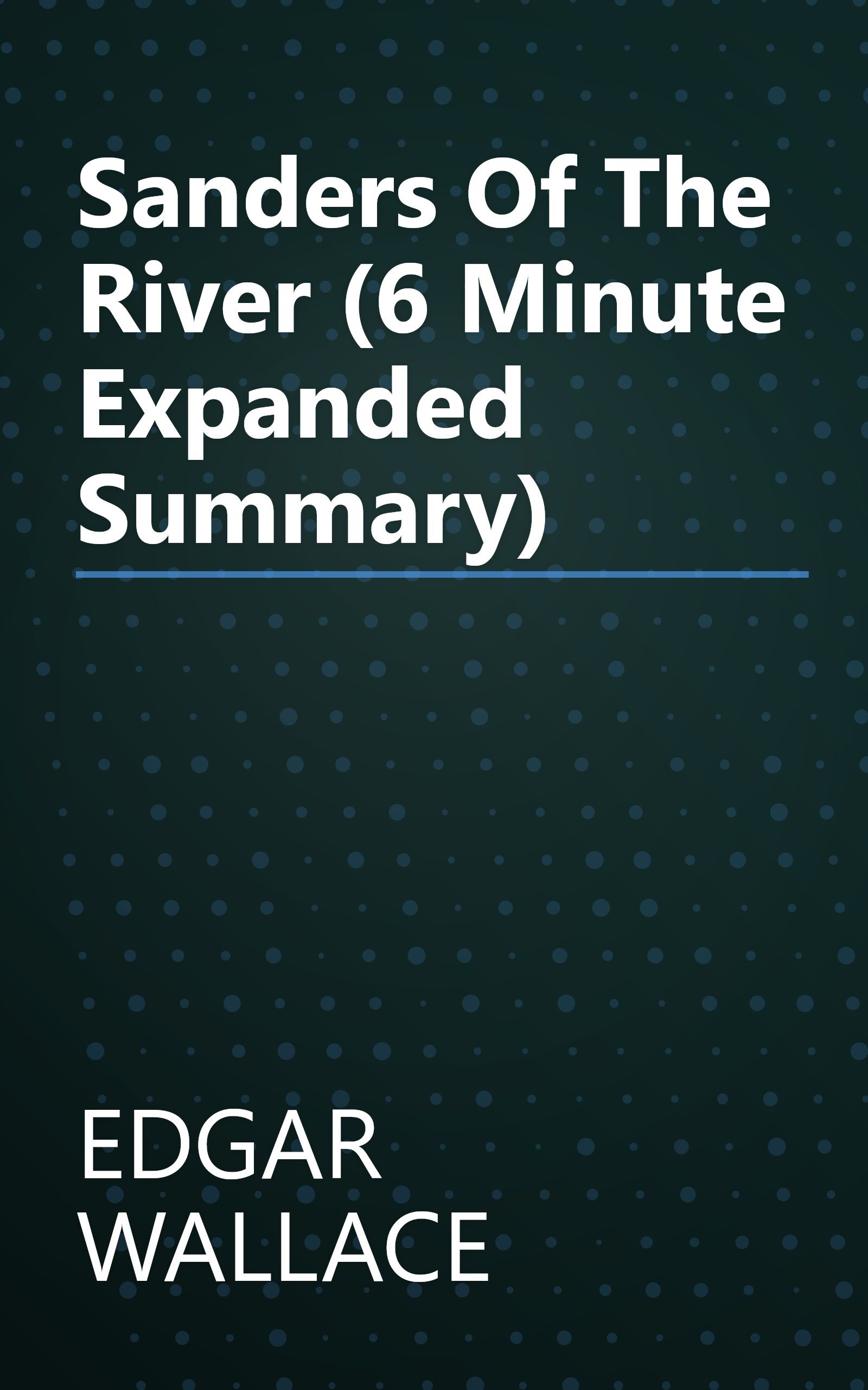 Sanders Of The River (6 Minute   Expanded Summary) book cover
