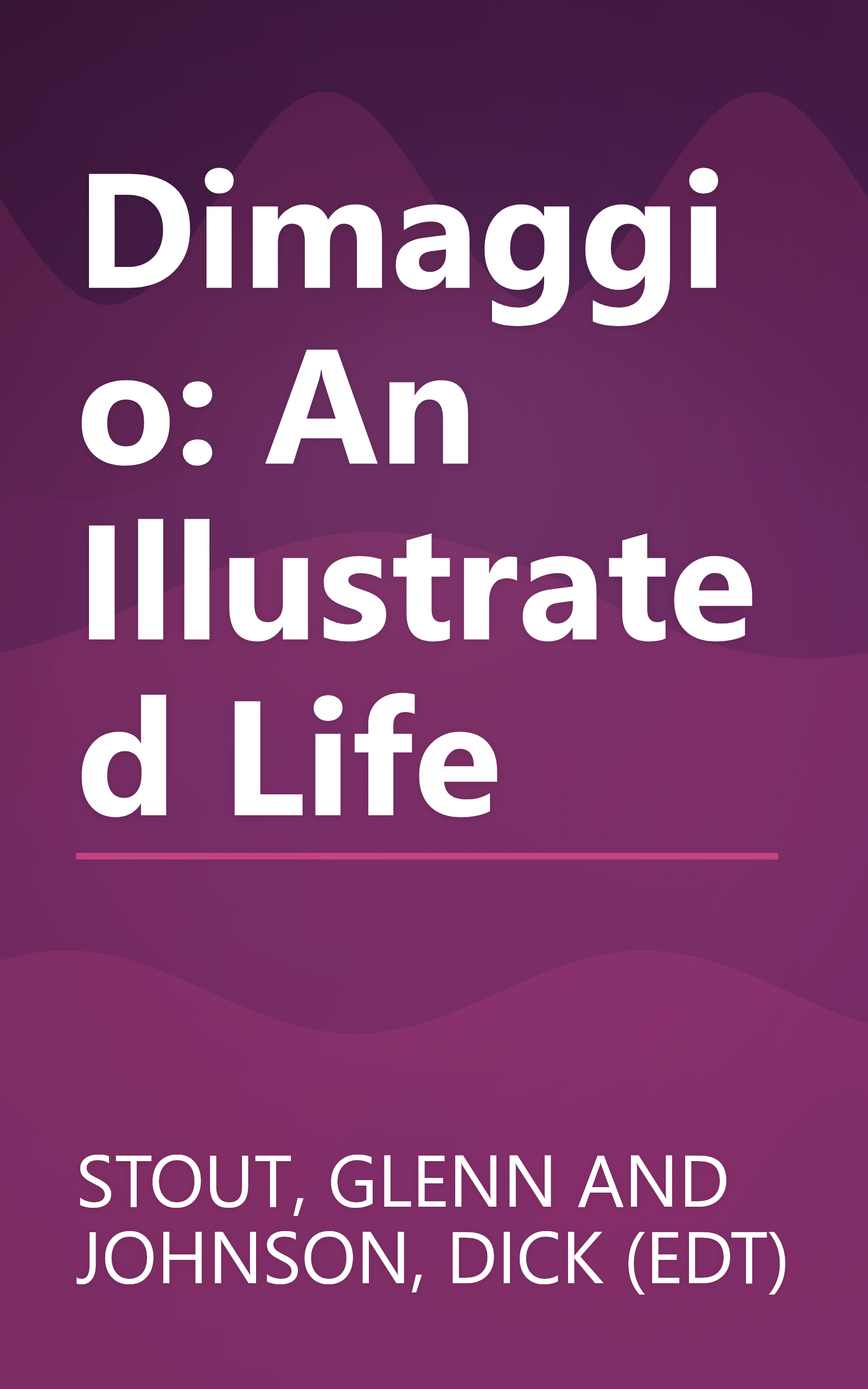 Dimaggio: An Illustrated Life book cover
