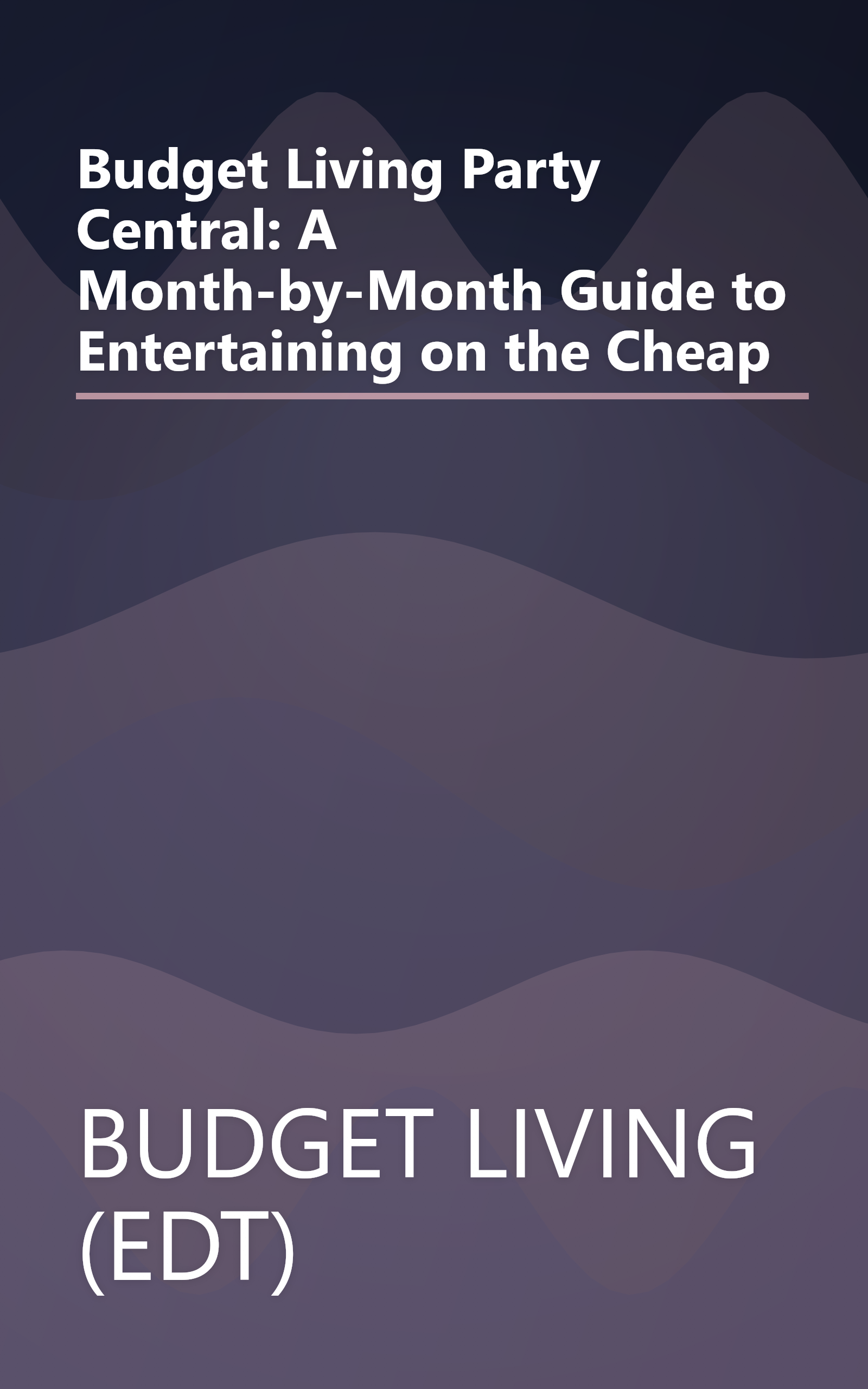 Budget Living Party Central: A Month-by-Month Guide to Entertaining on the Cheap book cover