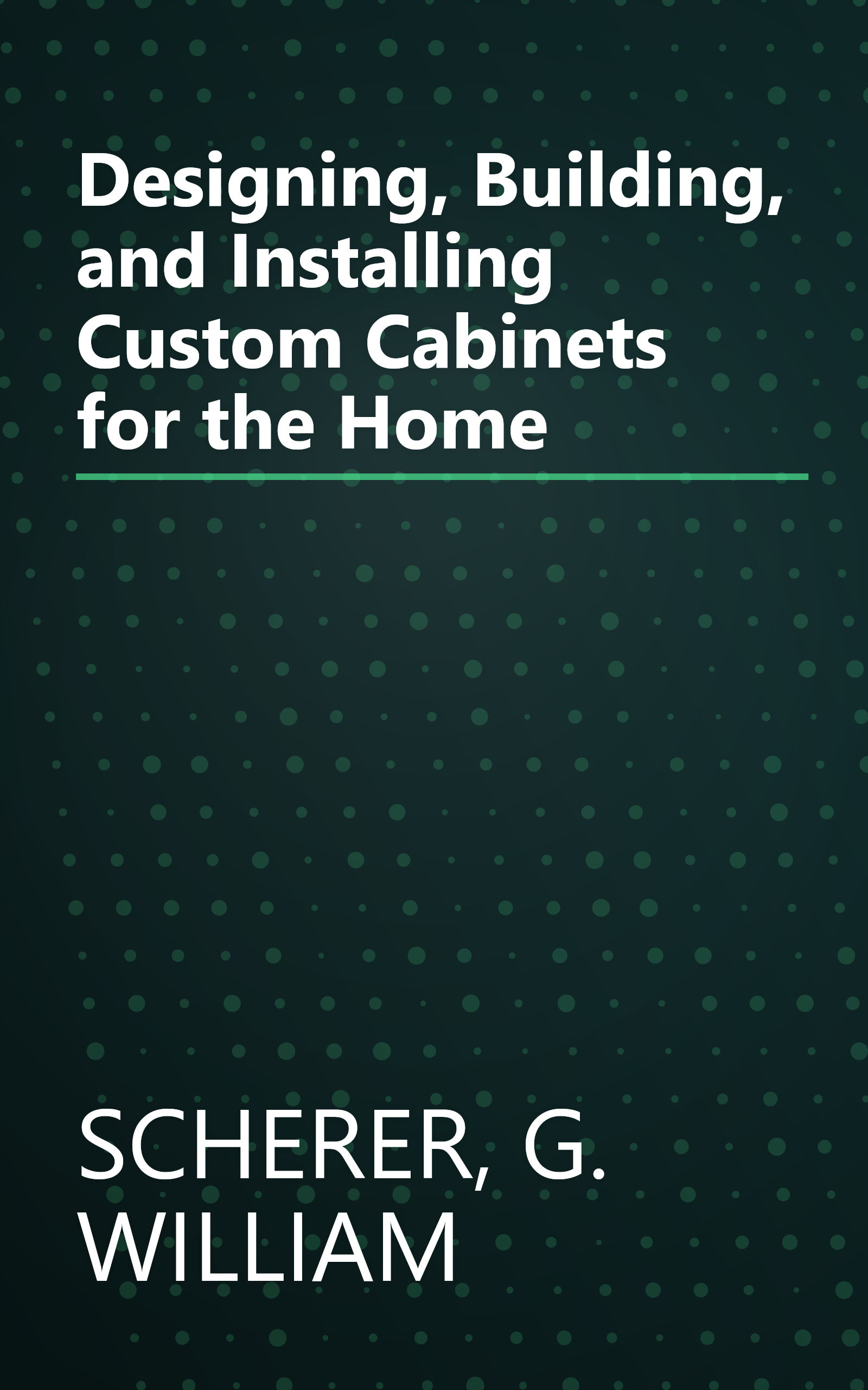 Designing, Building, and Installing Custom Cabinets for the Home book cover