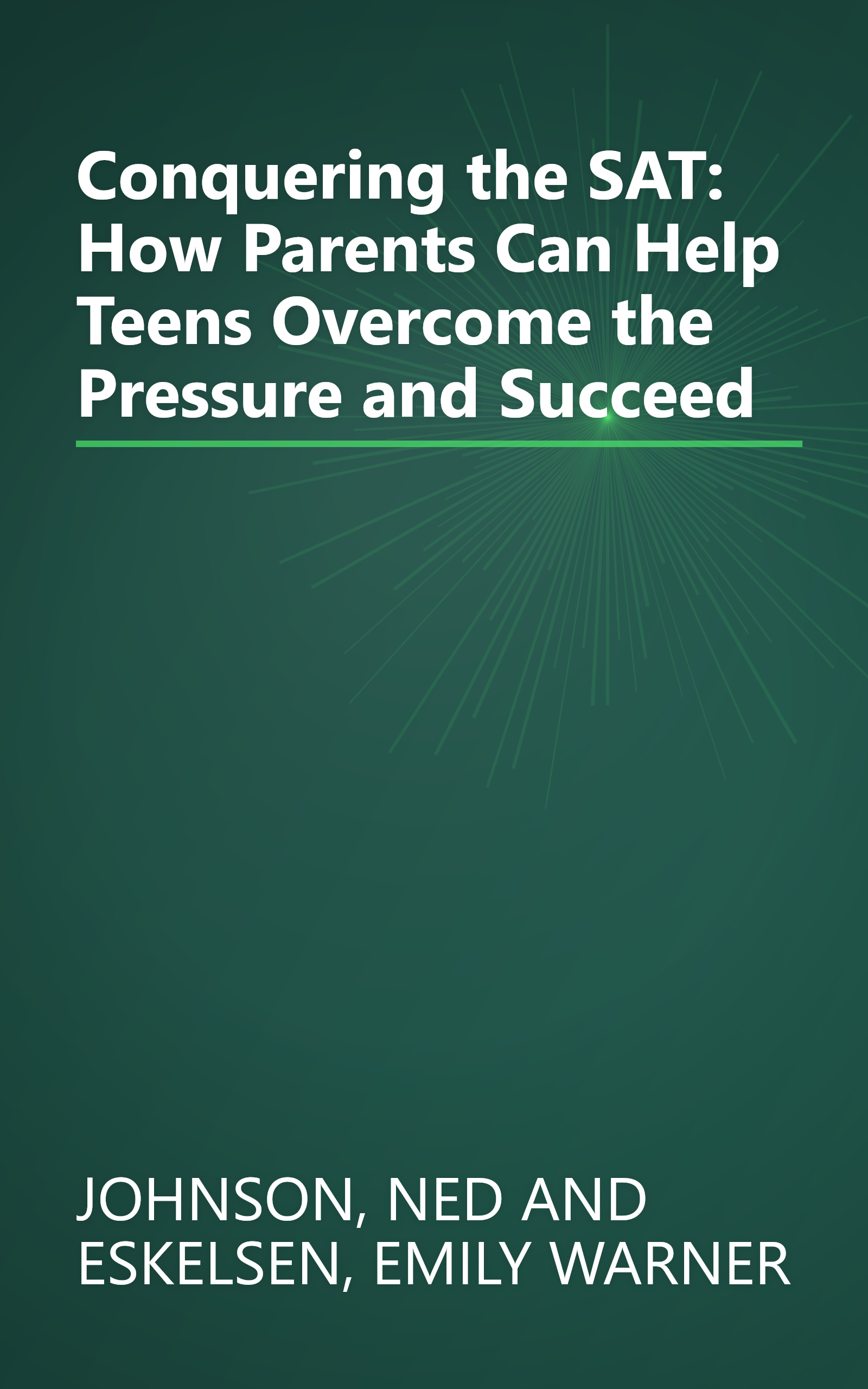 Conquering the SAT: How Parents Can Help Teens Overcome the Pressure and Succeed book cover