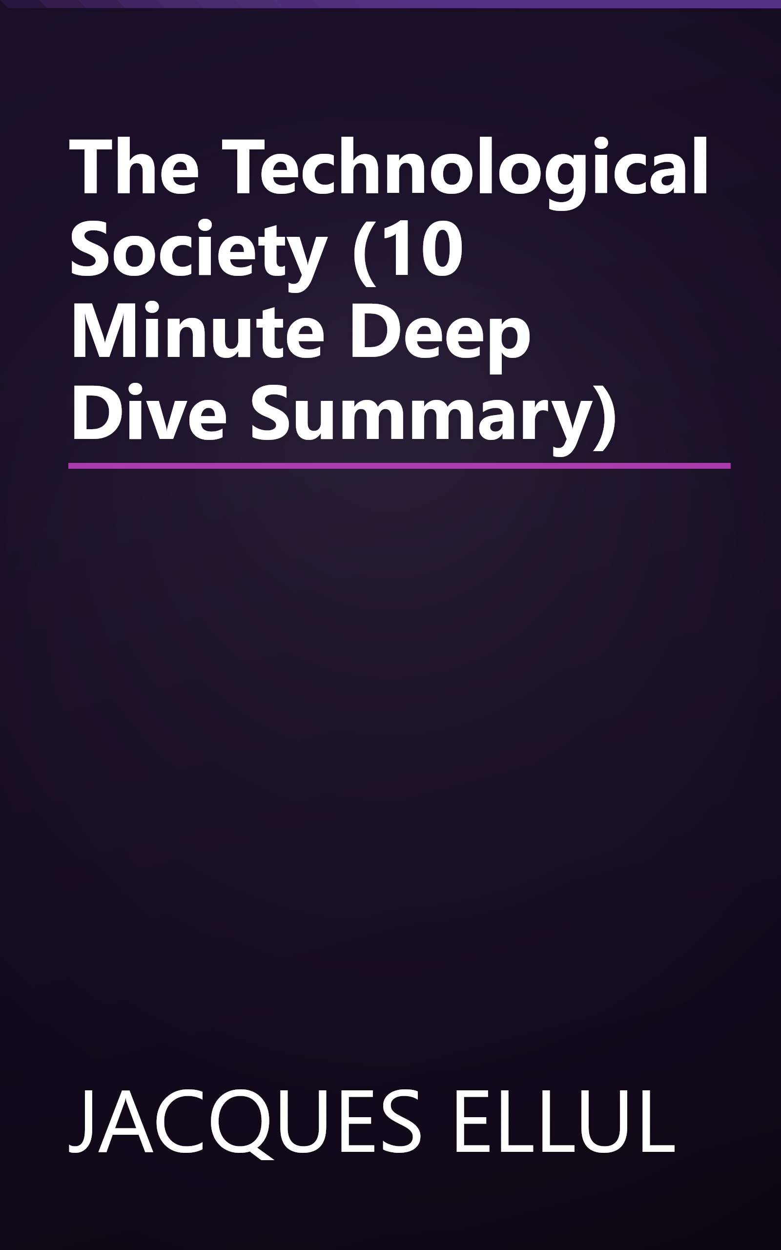The Technological Society (10 Minute   Deep Dive Summary) book cover