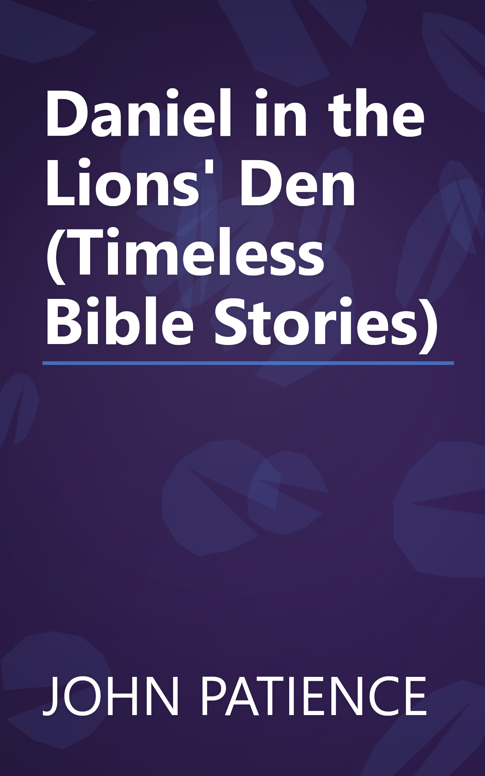 Daniel in the Lions' Den (Timeless Bible Stories) book cover
