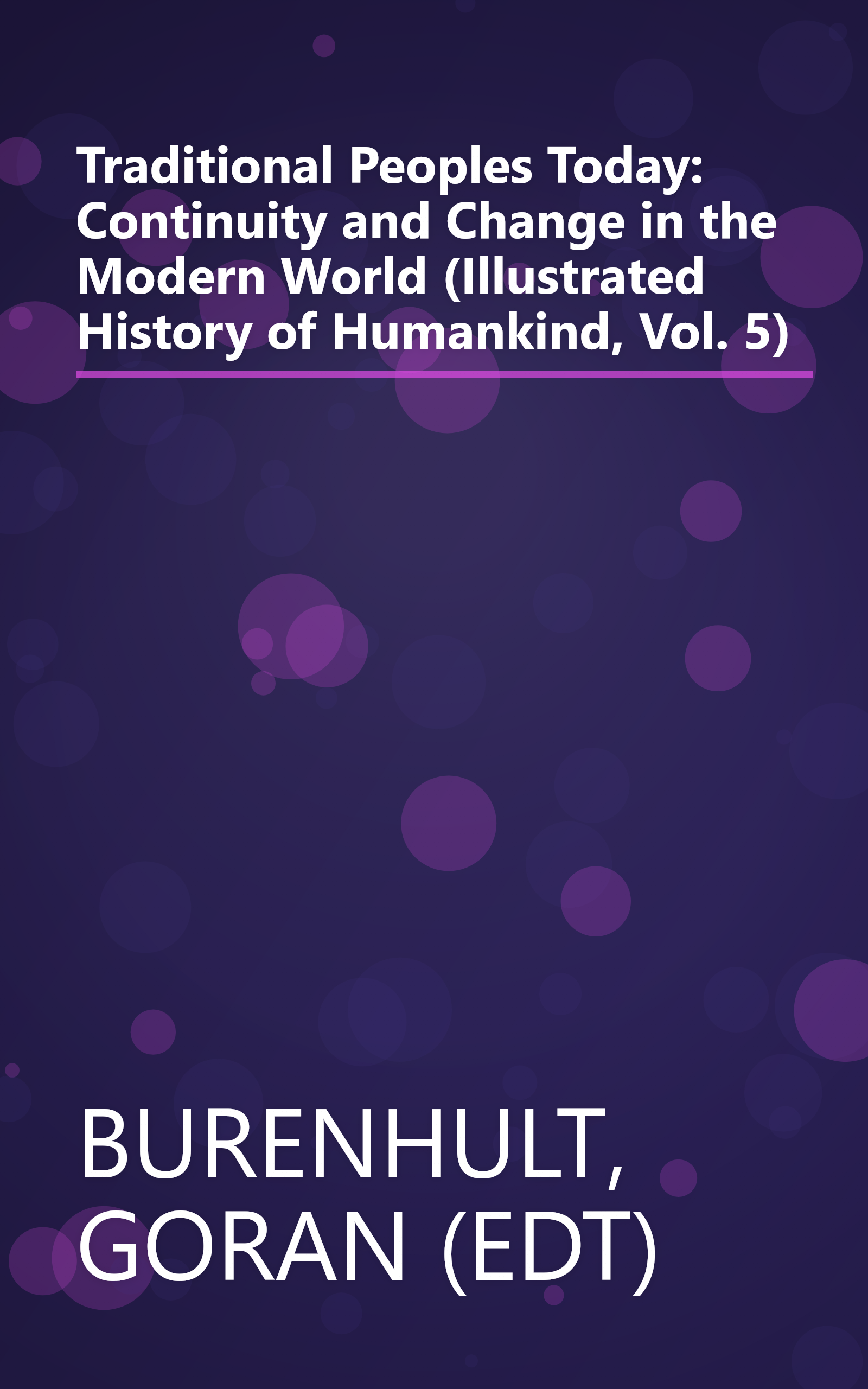 Traditional Peoples Today: Continuity and Change in the Modern World (Illustrated History of Humankind, Vol. 5) book cover