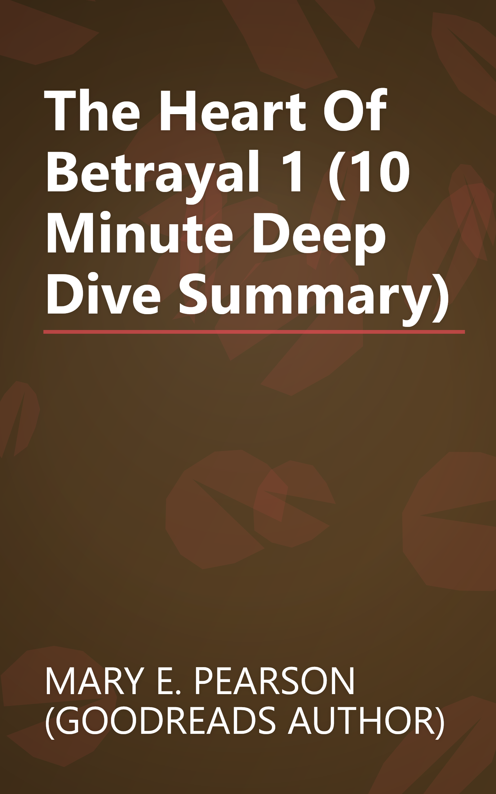 The Heart Of Betrayal 1 (10 Minute   Deep Dive Summary) book cover