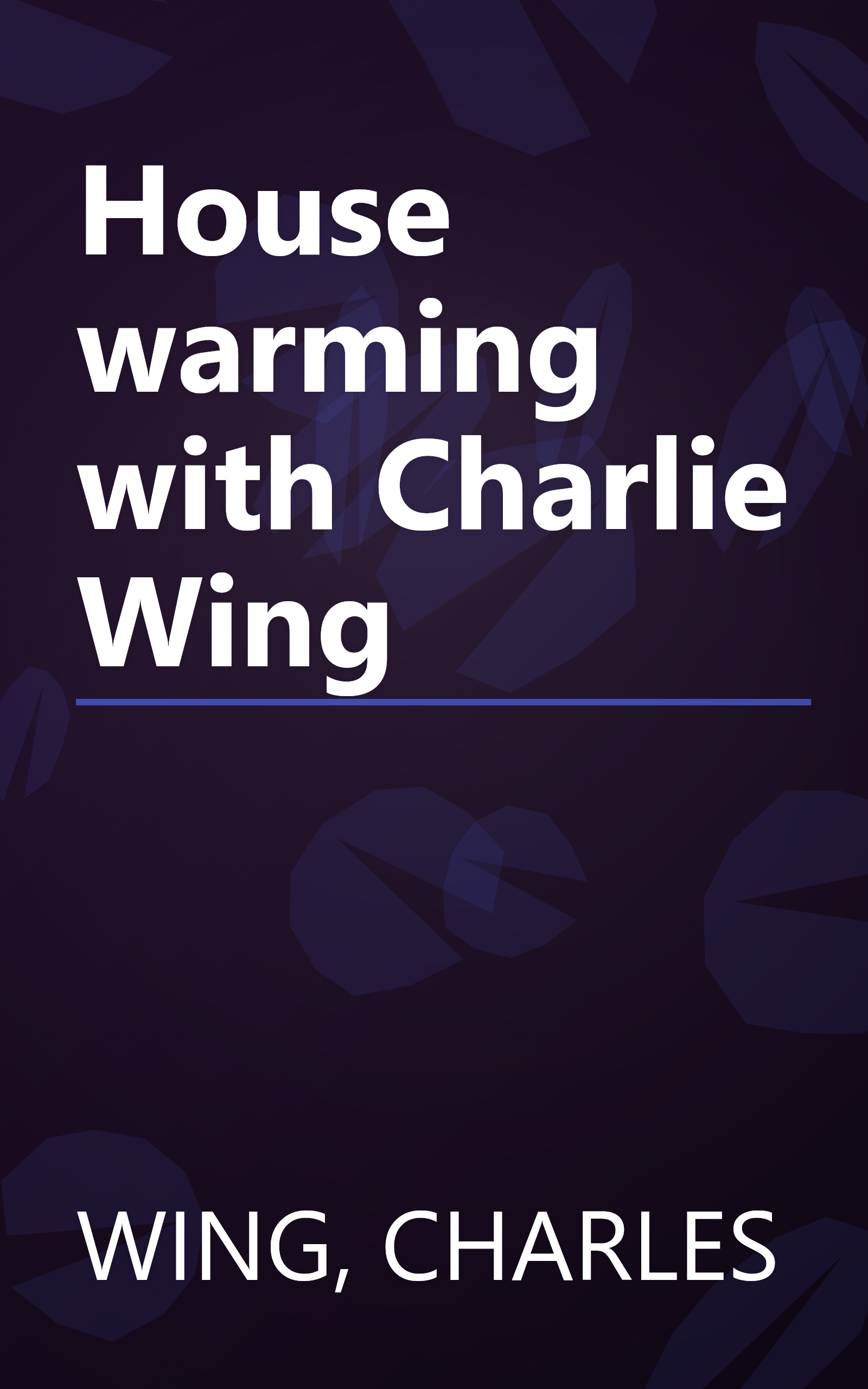 House warming with Charlie Wing book cover