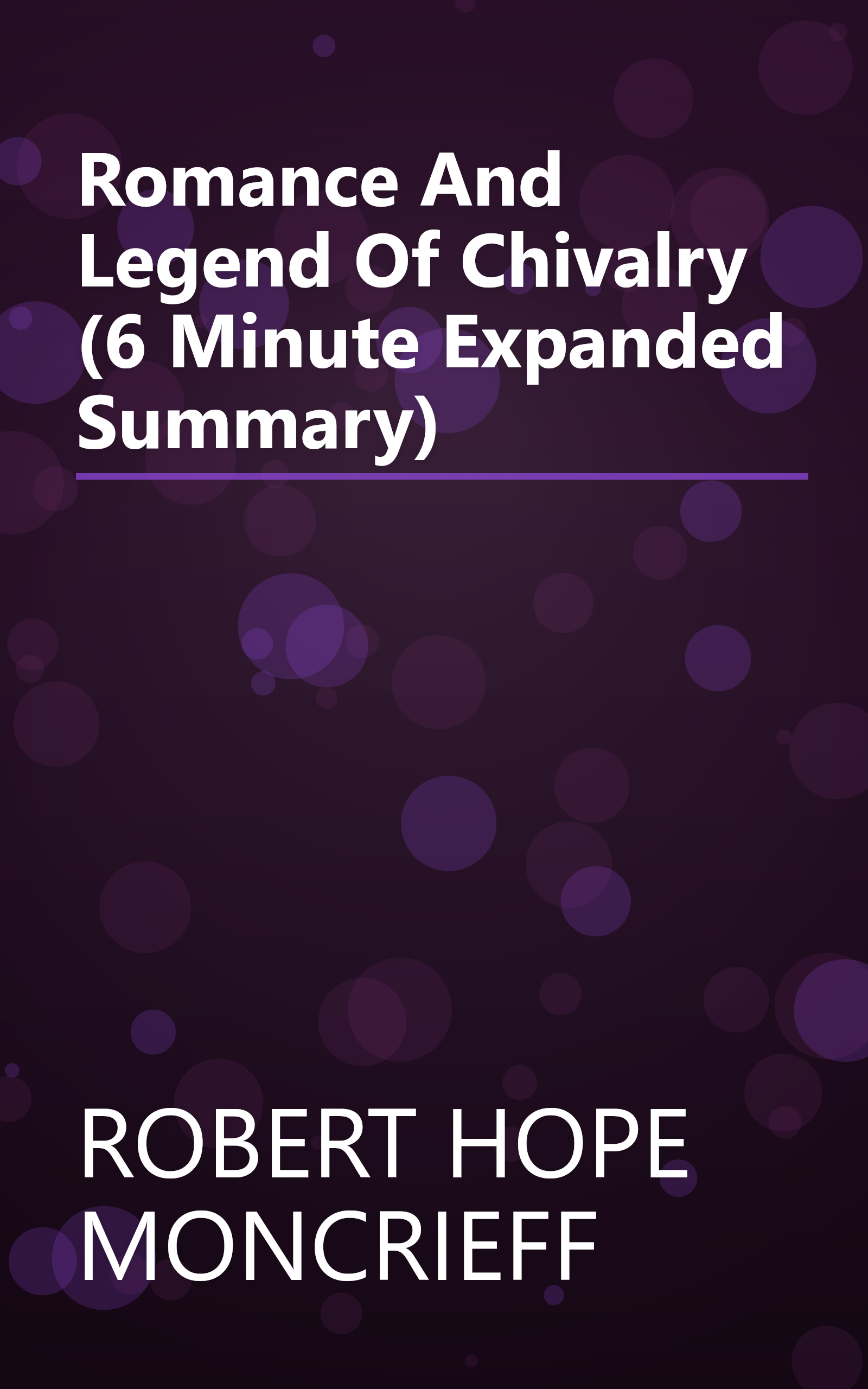 Romance And Legend Of Chivalry (6 Minute   Expanded Summary) book cover