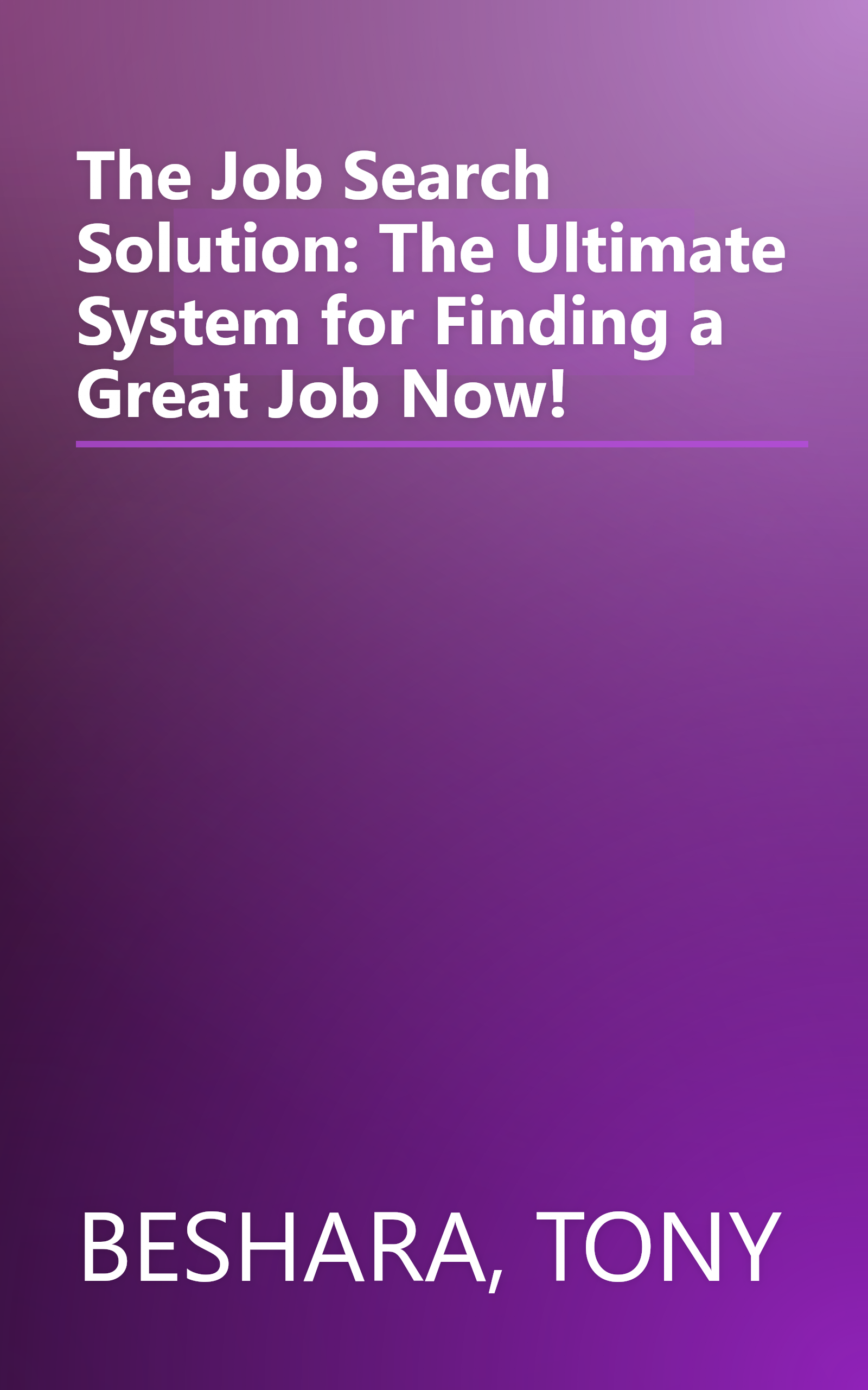 The Job Search Solution: The Ultimate System for Finding a Great Job Now! book cover