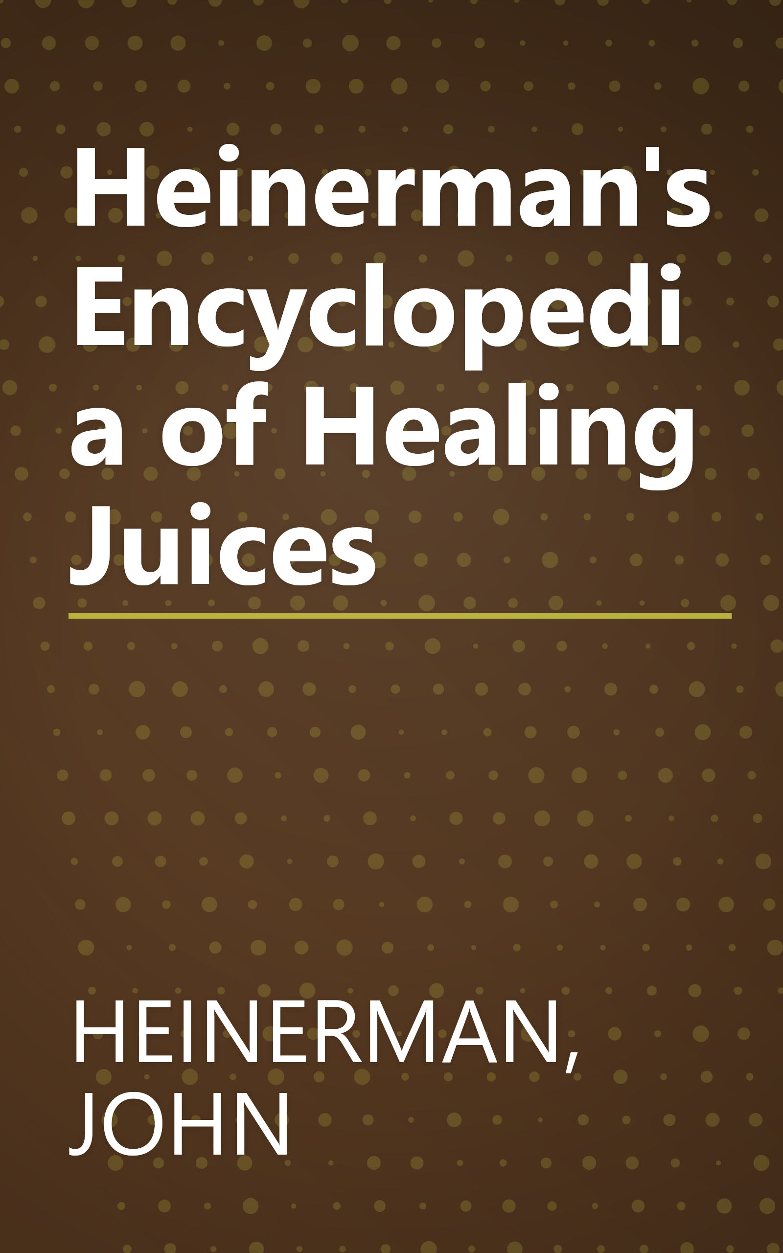 Heinerman's Encyclopedia of Healing Juices book cover