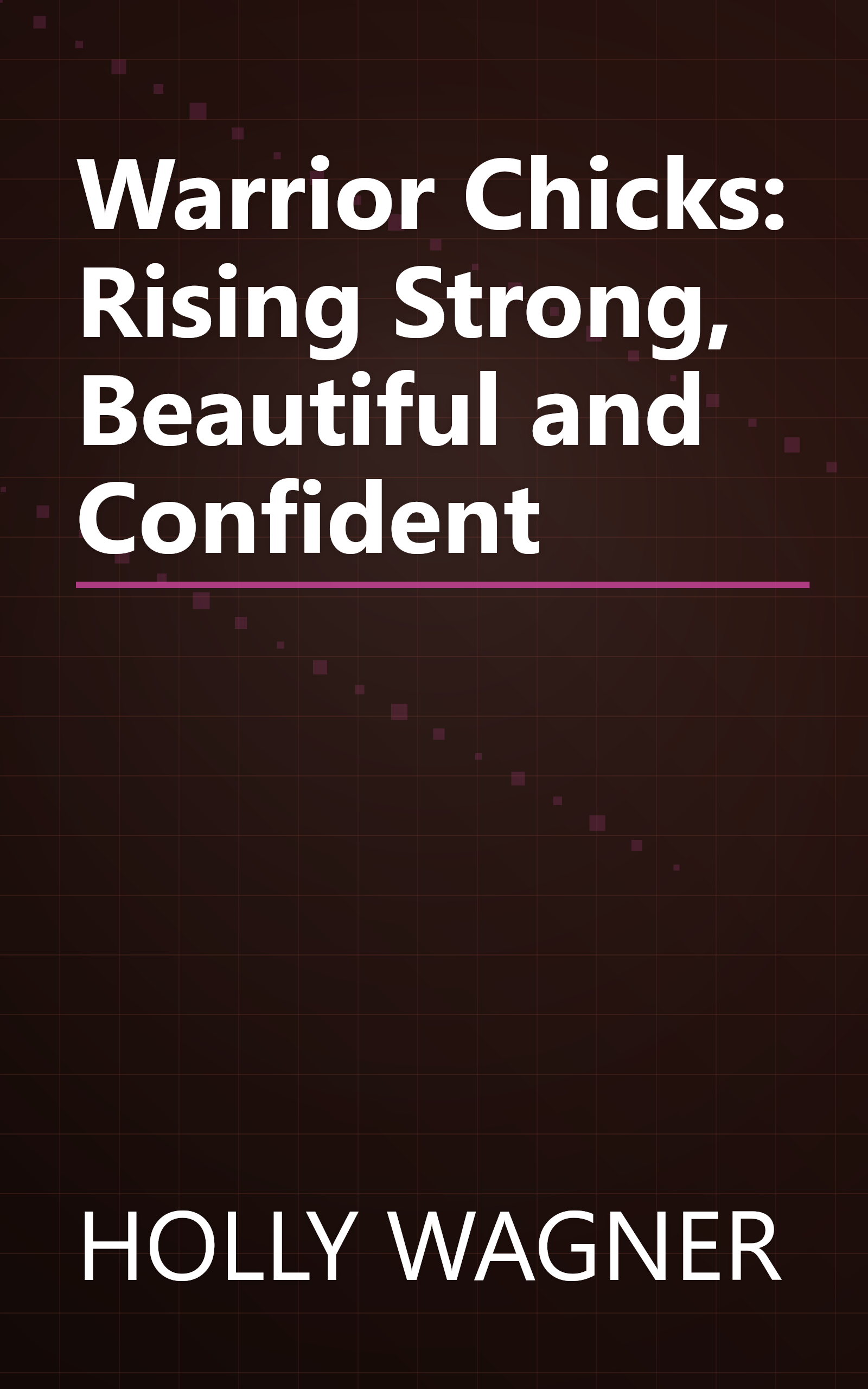 Warrior Chicks: Rising Strong, Beautiful and Confident book cover