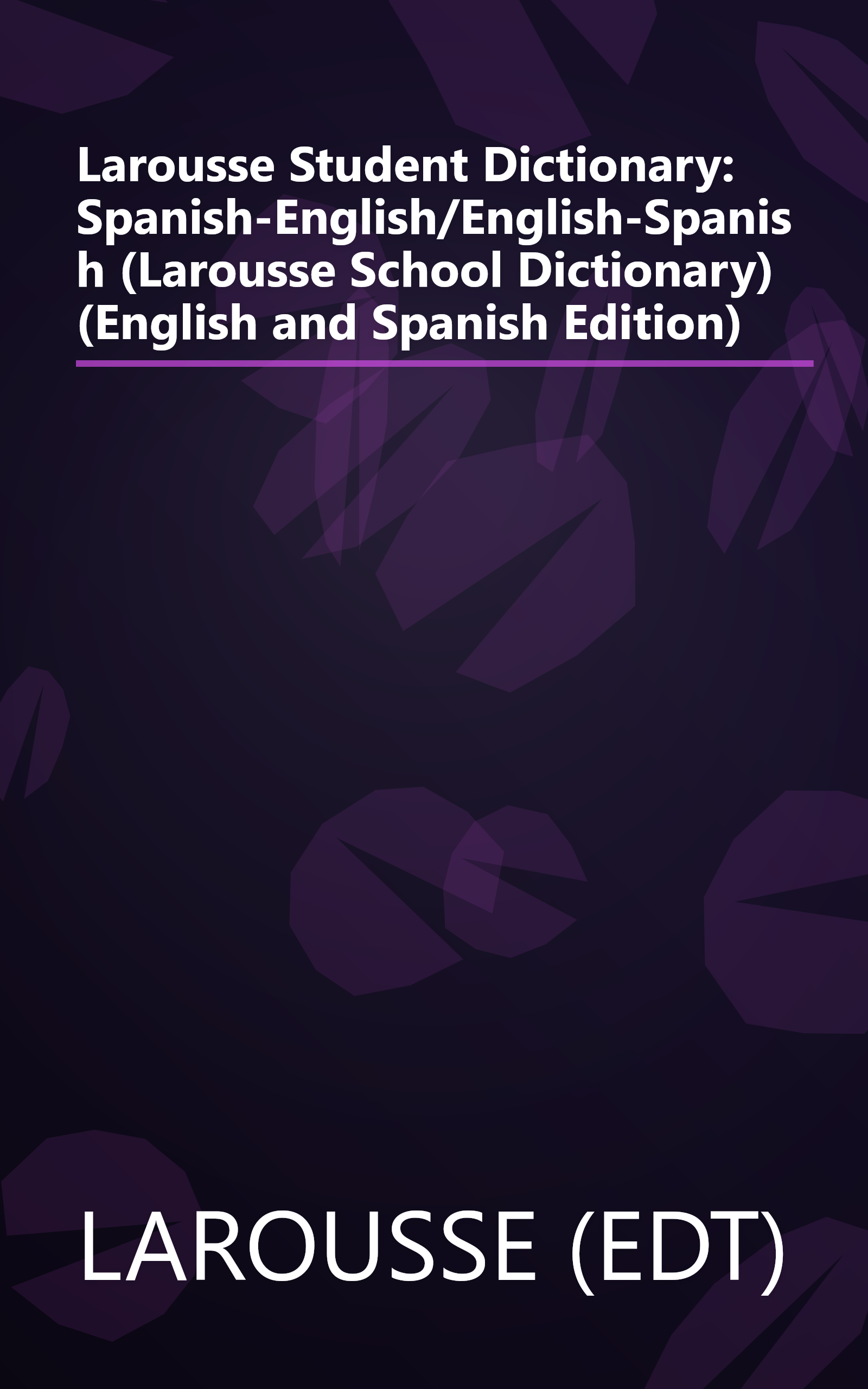 Larousse Student Dictionary: Spanish-English/English-Spanish (Larousse School Dictionary) (English and Spanish Edition) book cover