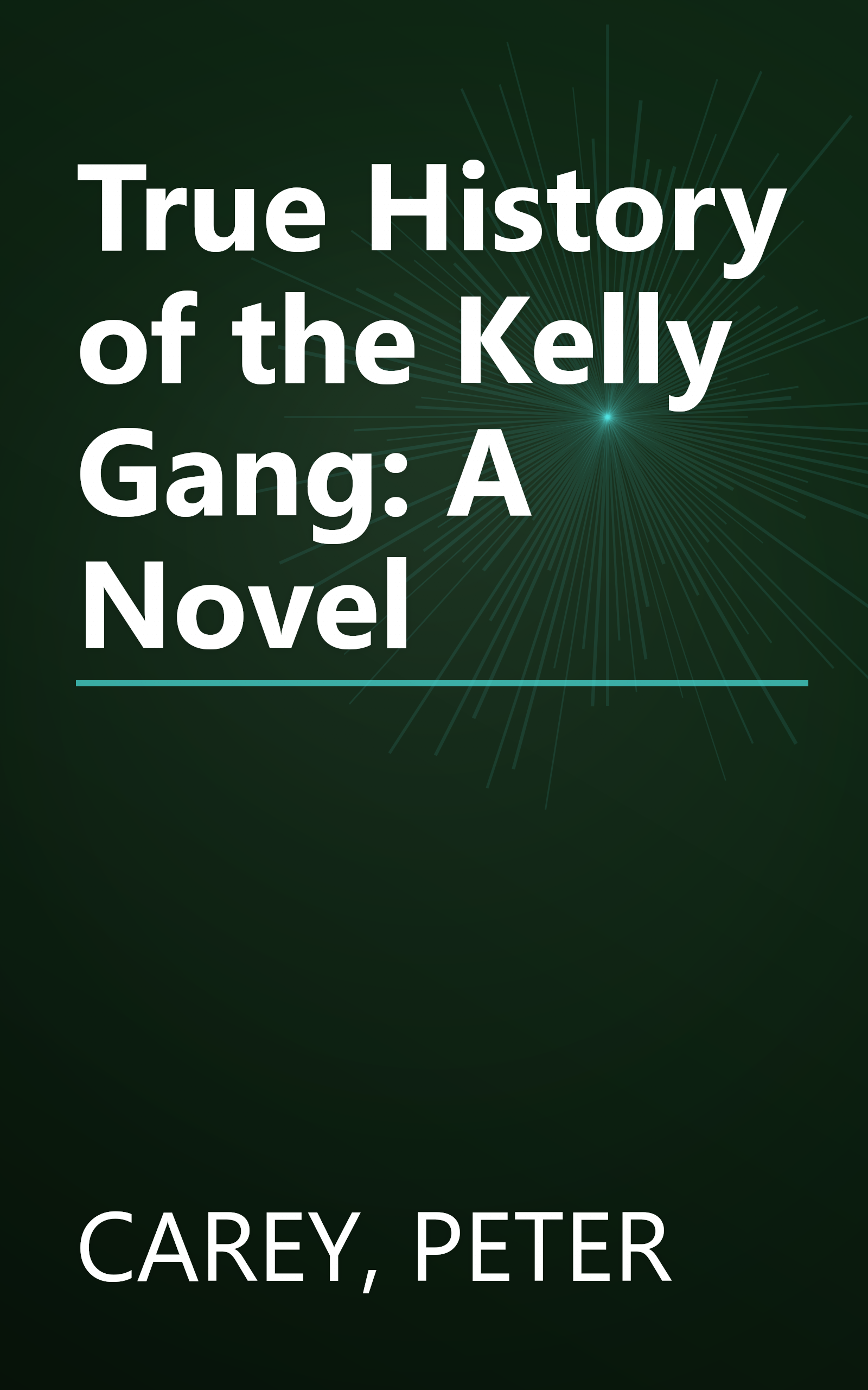 True History of the Kelly Gang: A Novel book cover