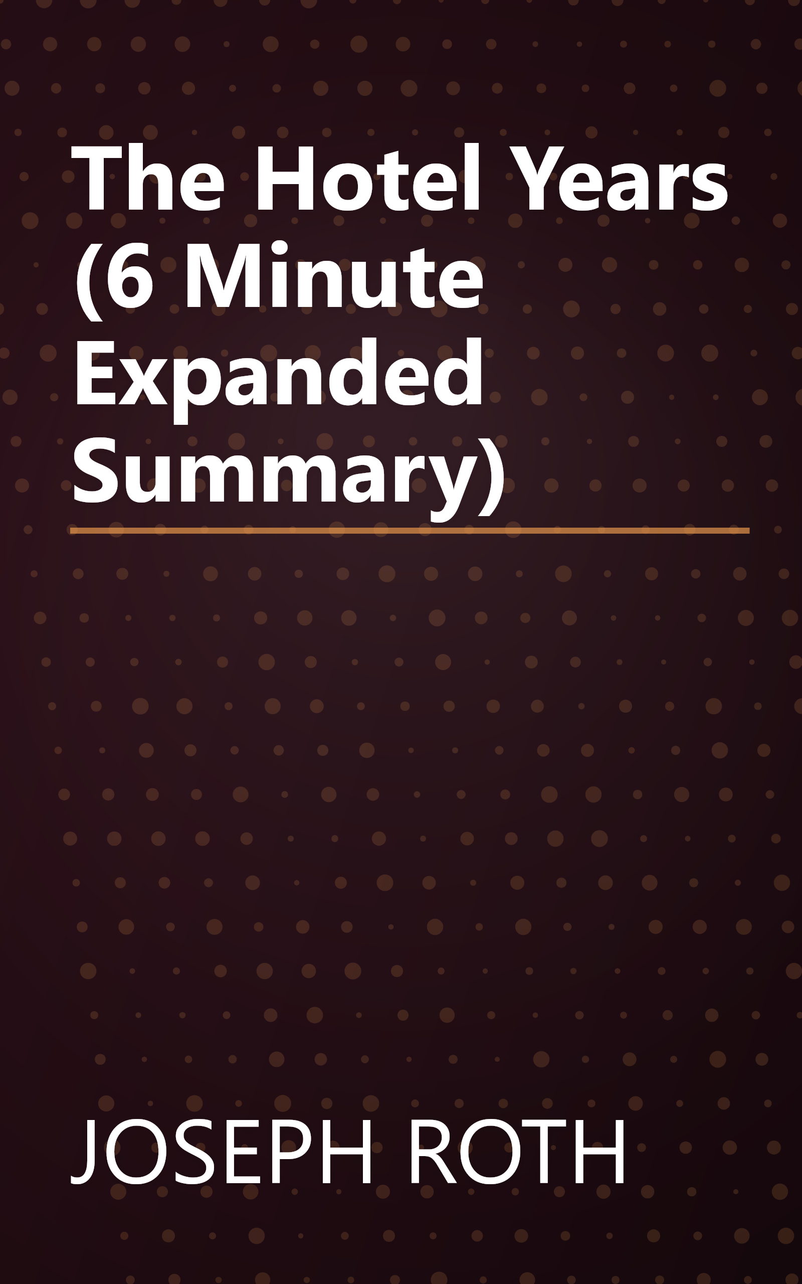 The Hotel Years (6 Minute   Expanded Summary) book cover