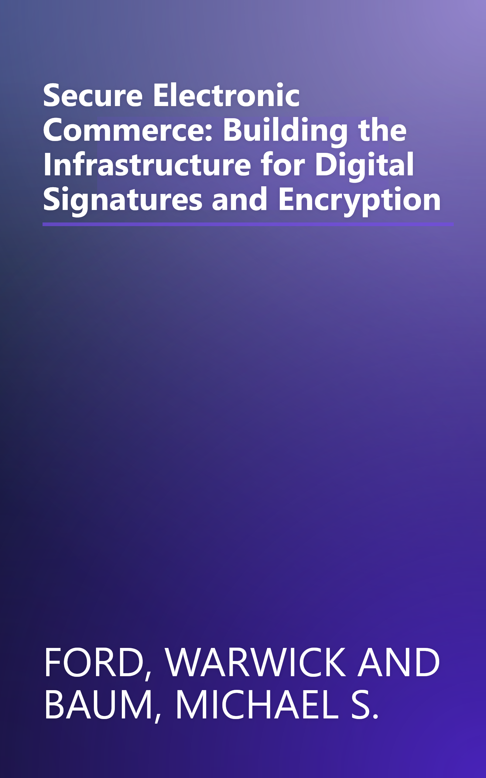 Secure Electronic Commerce: Building the Infrastructure for Digital Signatures and Encryption book cover