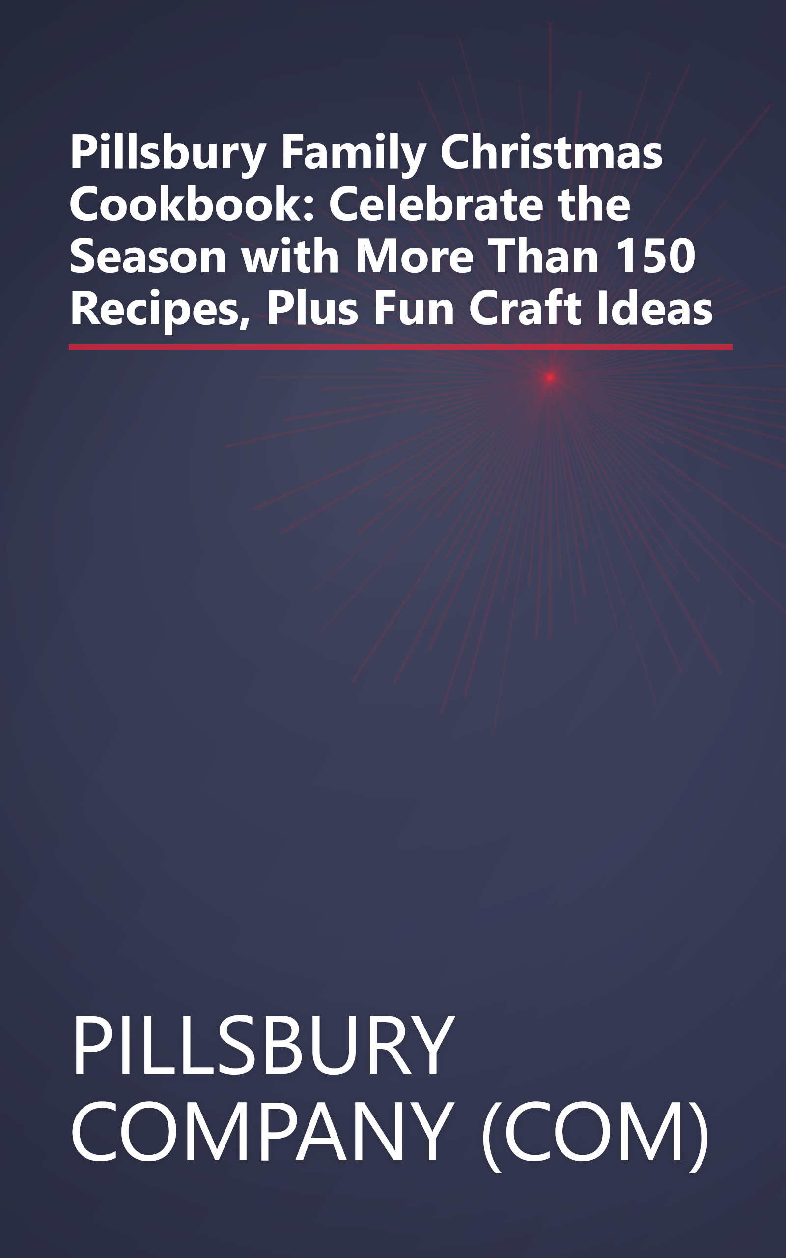 Pillsbury Family Christmas Cookbook: Celebrate the Season with More Than 150 Recipes, Plus Fun Craft Ideas book cover